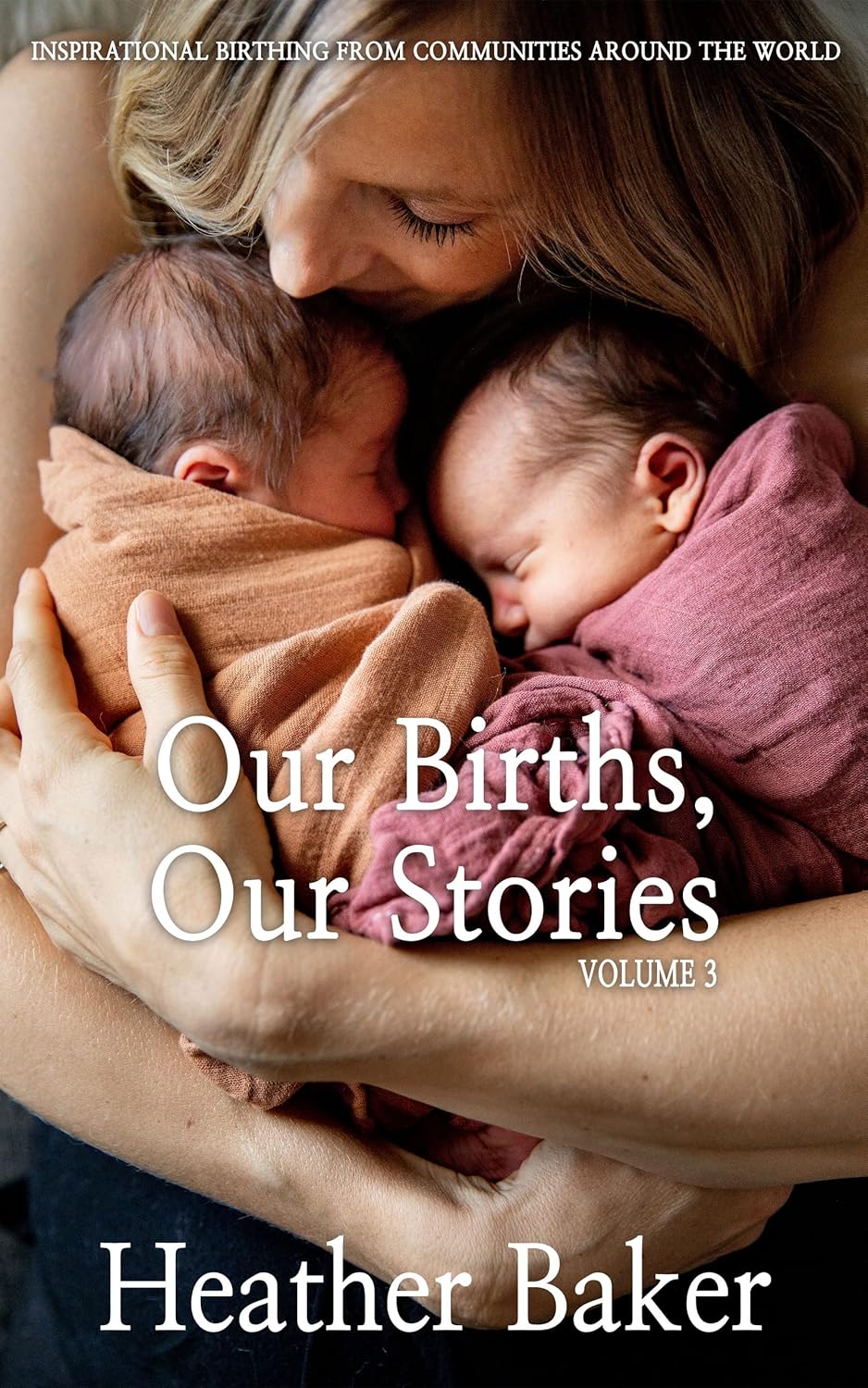 Our Births, Our Stories 3: Inspirational Birthing From Communities ...