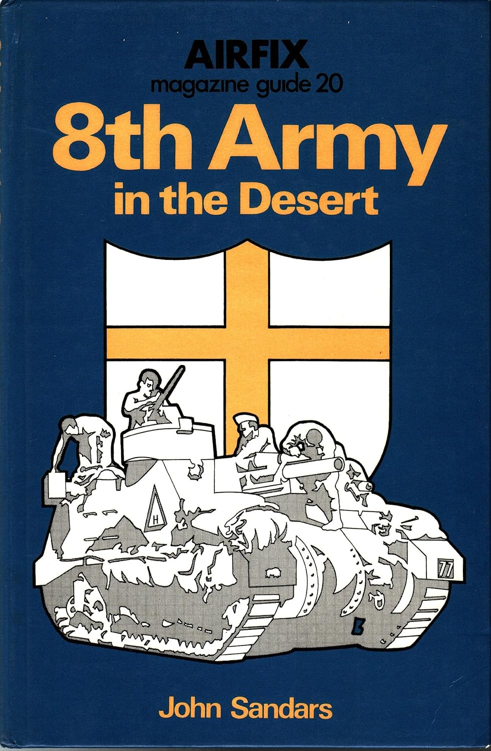 8th Army in the desert (Airfix magazine guide ; 20): Sandars, John ...