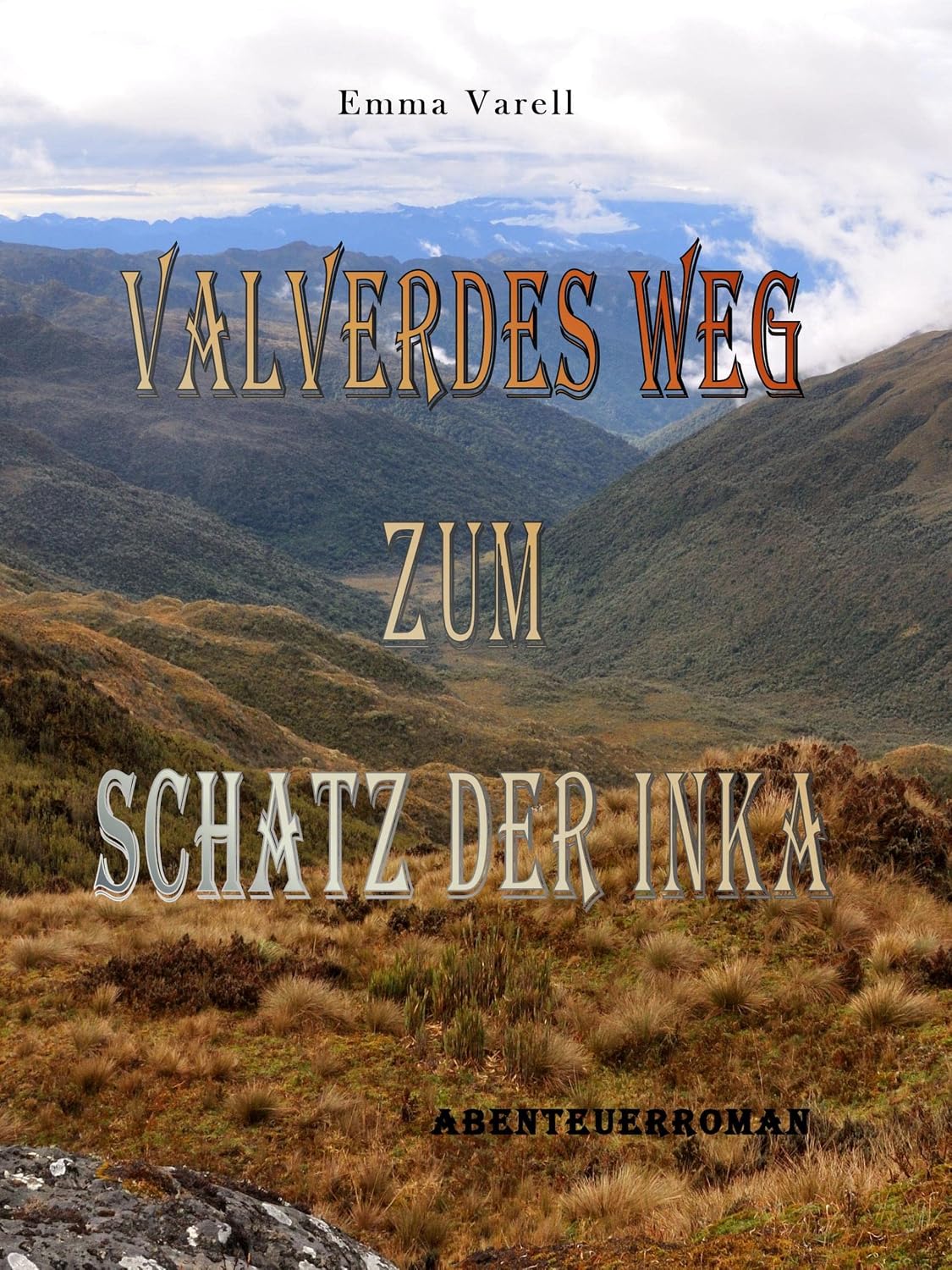 Valverdes Weg zum Schatz der Inka eBook : Varell, Emma: Amazon.de: Bücher
