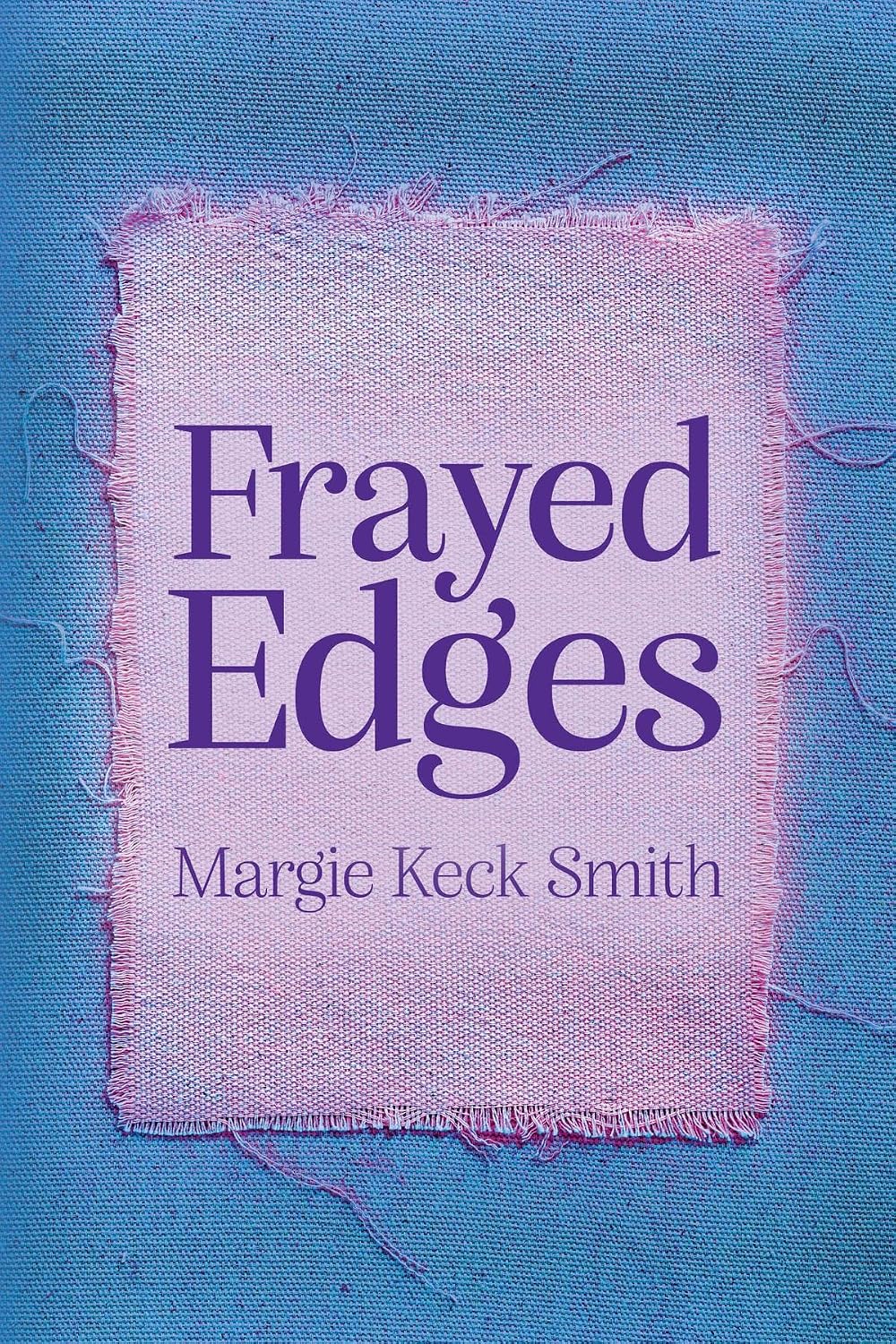 Frayed Edges - Kindle edition by Smith, Margie Keck. Mystery, Thriller ...