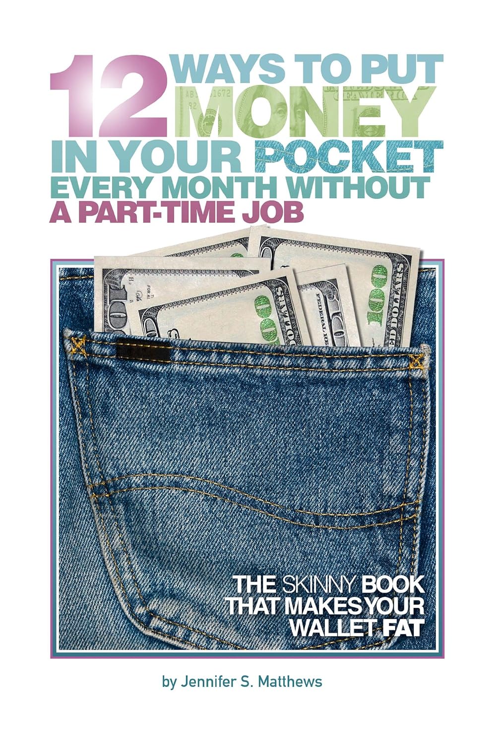 Amazon.com: 12 Ways To Put Money In Your Pocket Without Having A Part ...