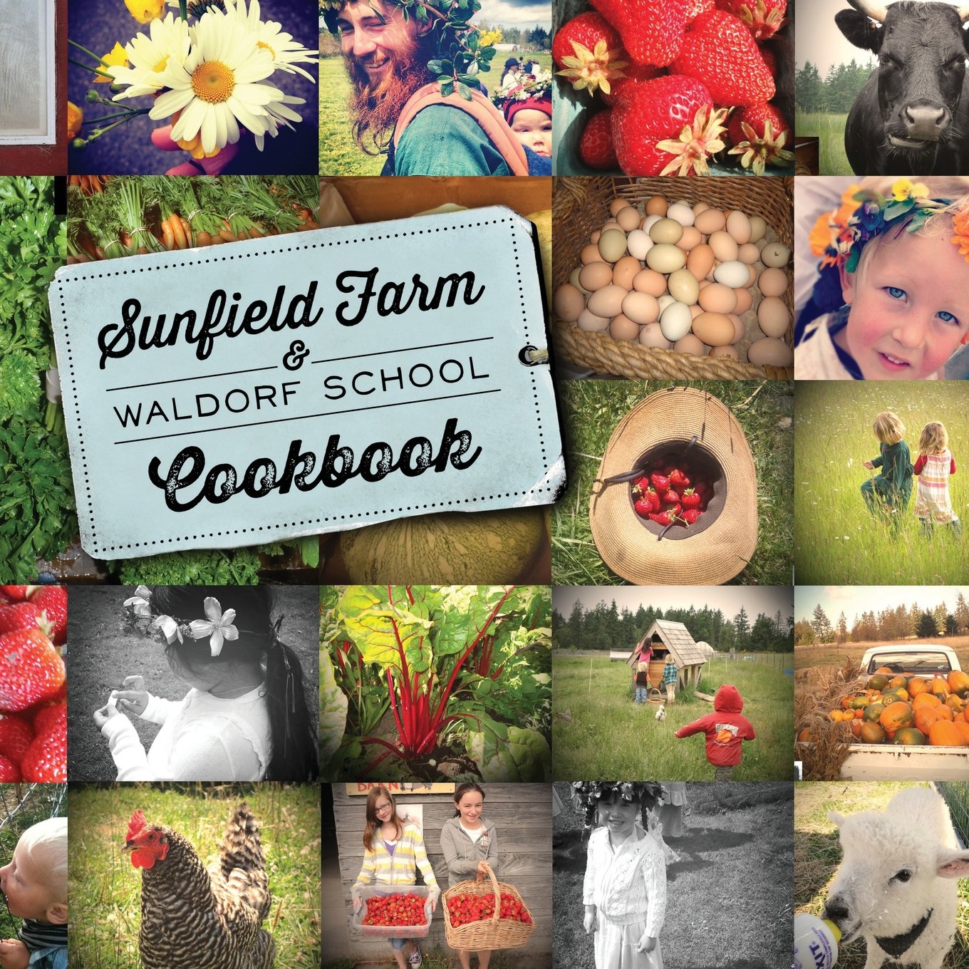Sunfield Farm and Waldorf School Cookbook: Sunfield Parents &. Staff ...
