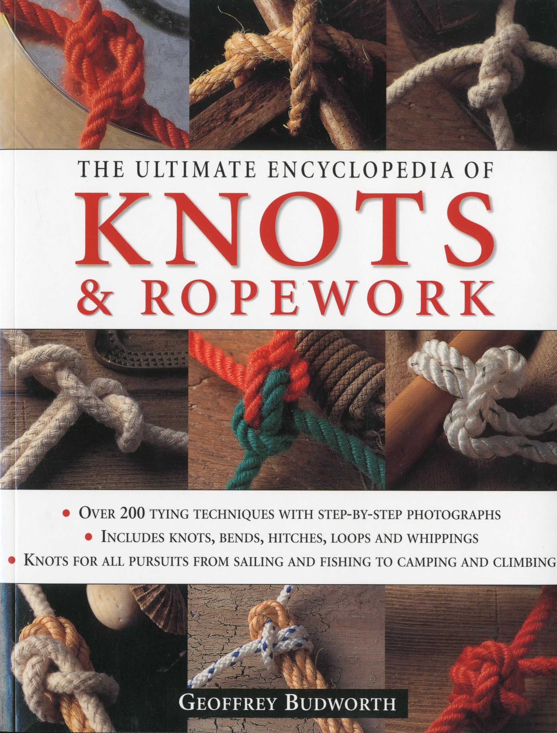 The Ultimate Encyclopedia of Knots and Ropework: Over 200 Tying ...