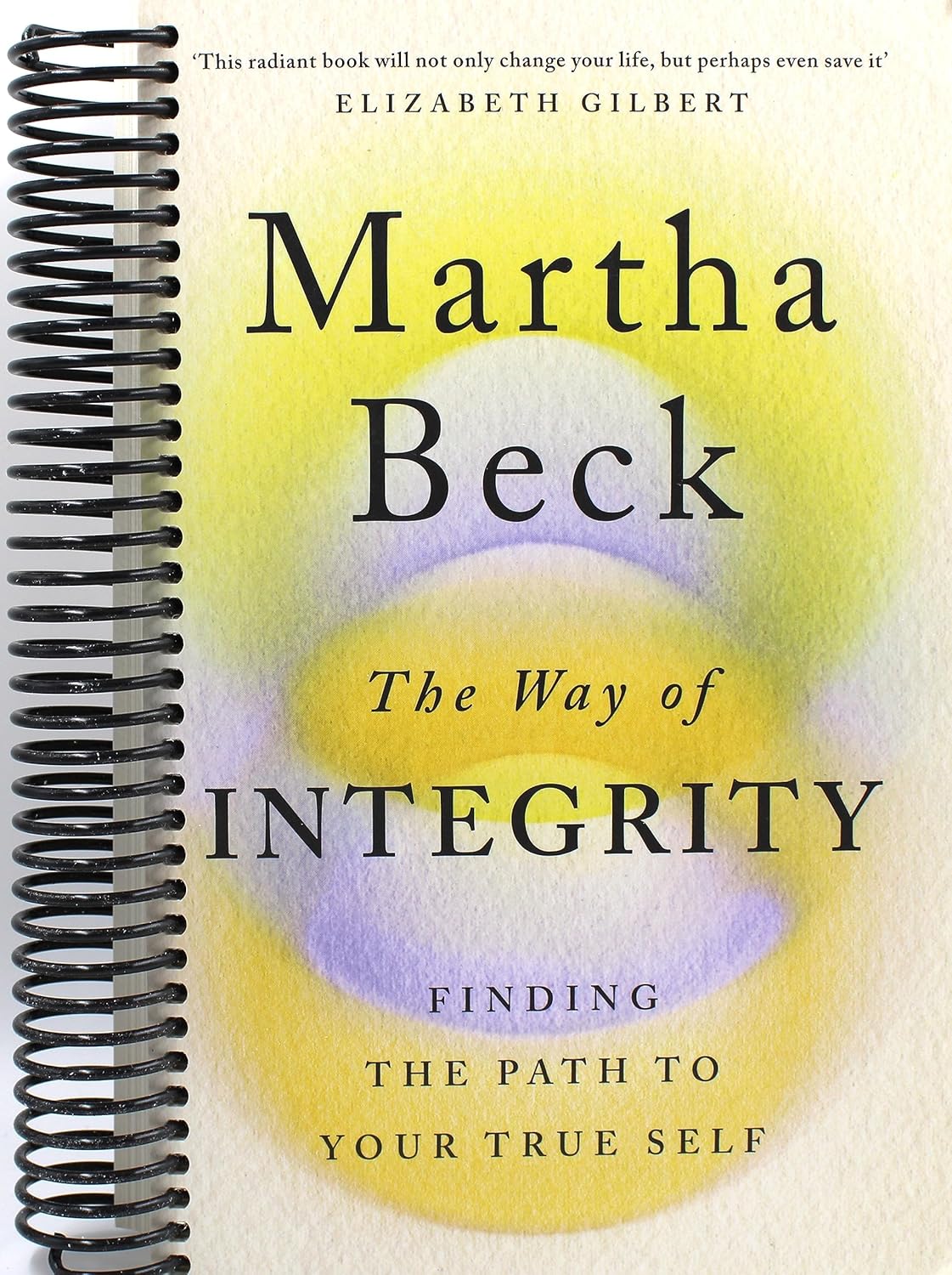 The Way of Integrity: Finding the path to your true self: Martha Beck ...