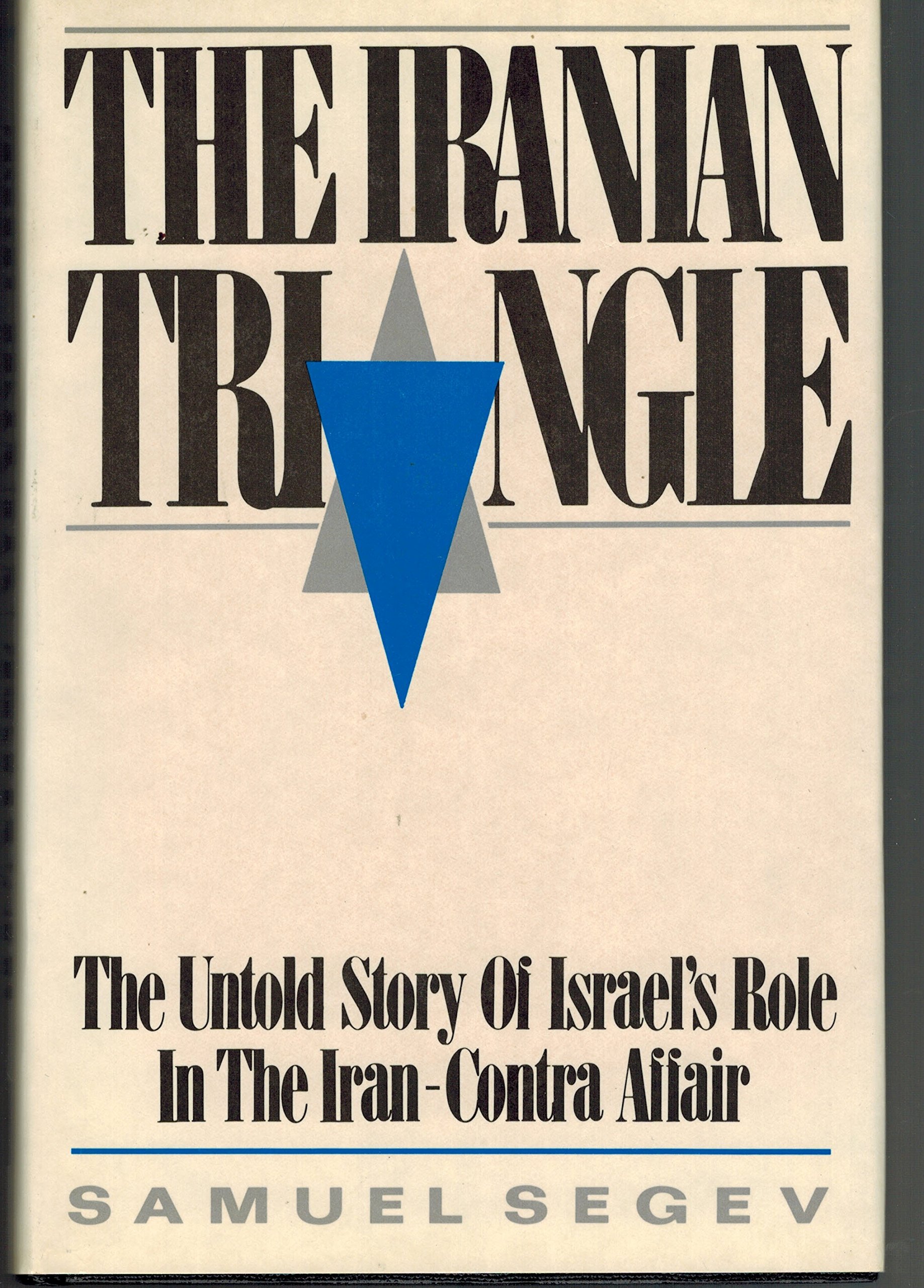 The Iranian Triangle: The Untold Story of Israel's Role in the Iran ...