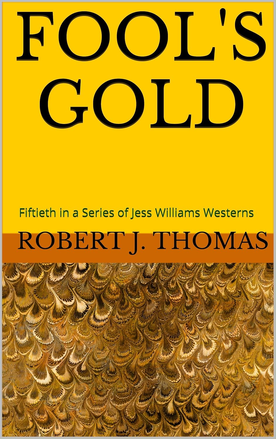 FOOL'S GOLD: Fiftieth in a Series of Jess Williams Westerns (A Jess ...