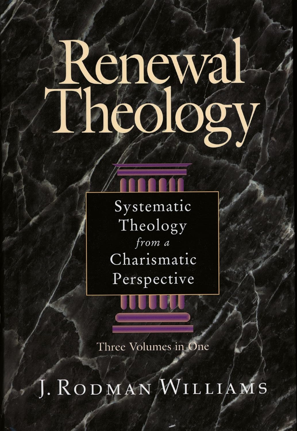 Renewal Theology: Systematic Theology from a Charismatic Perspective ...