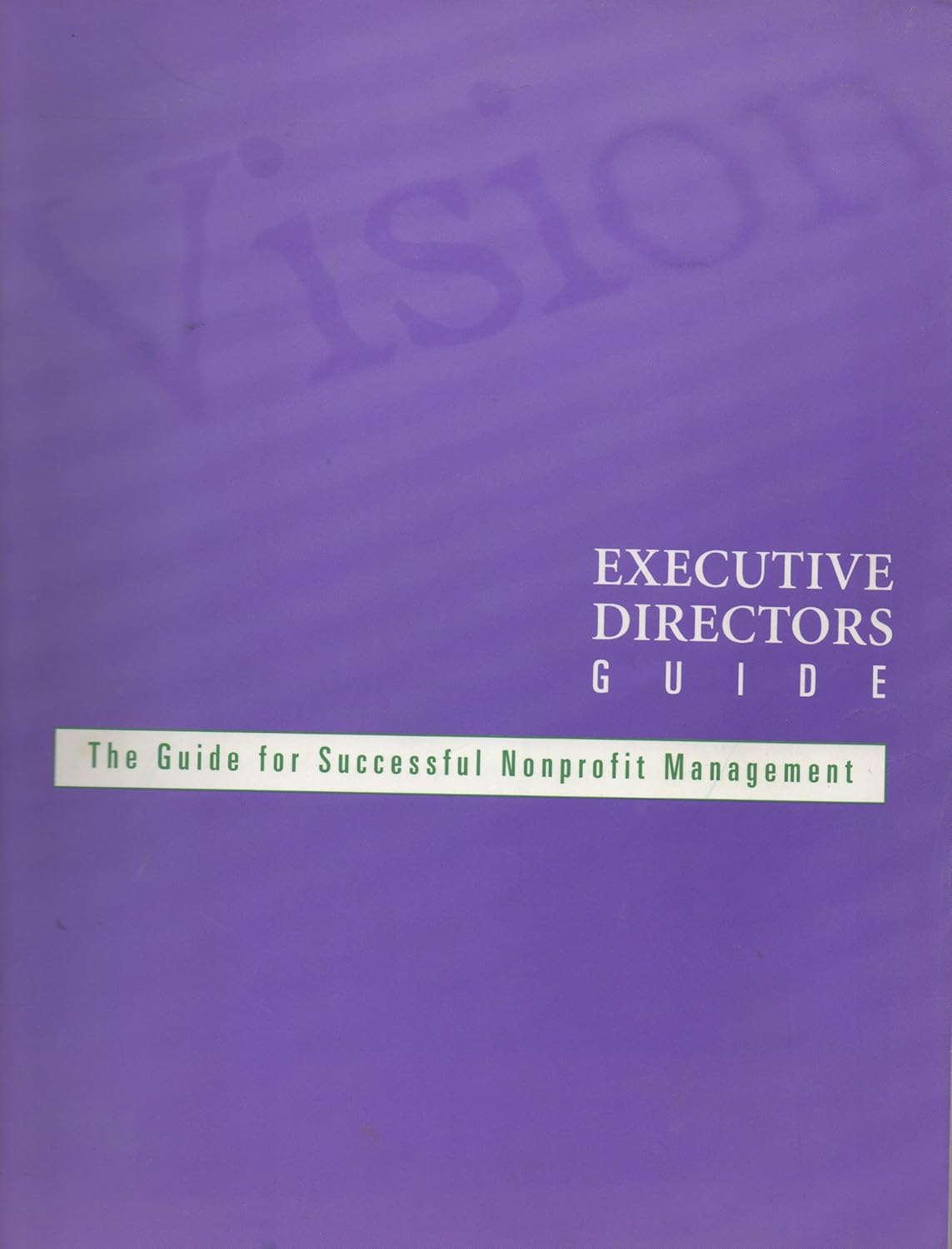 Executive directors guide: The guide to successful nonprofit management ...