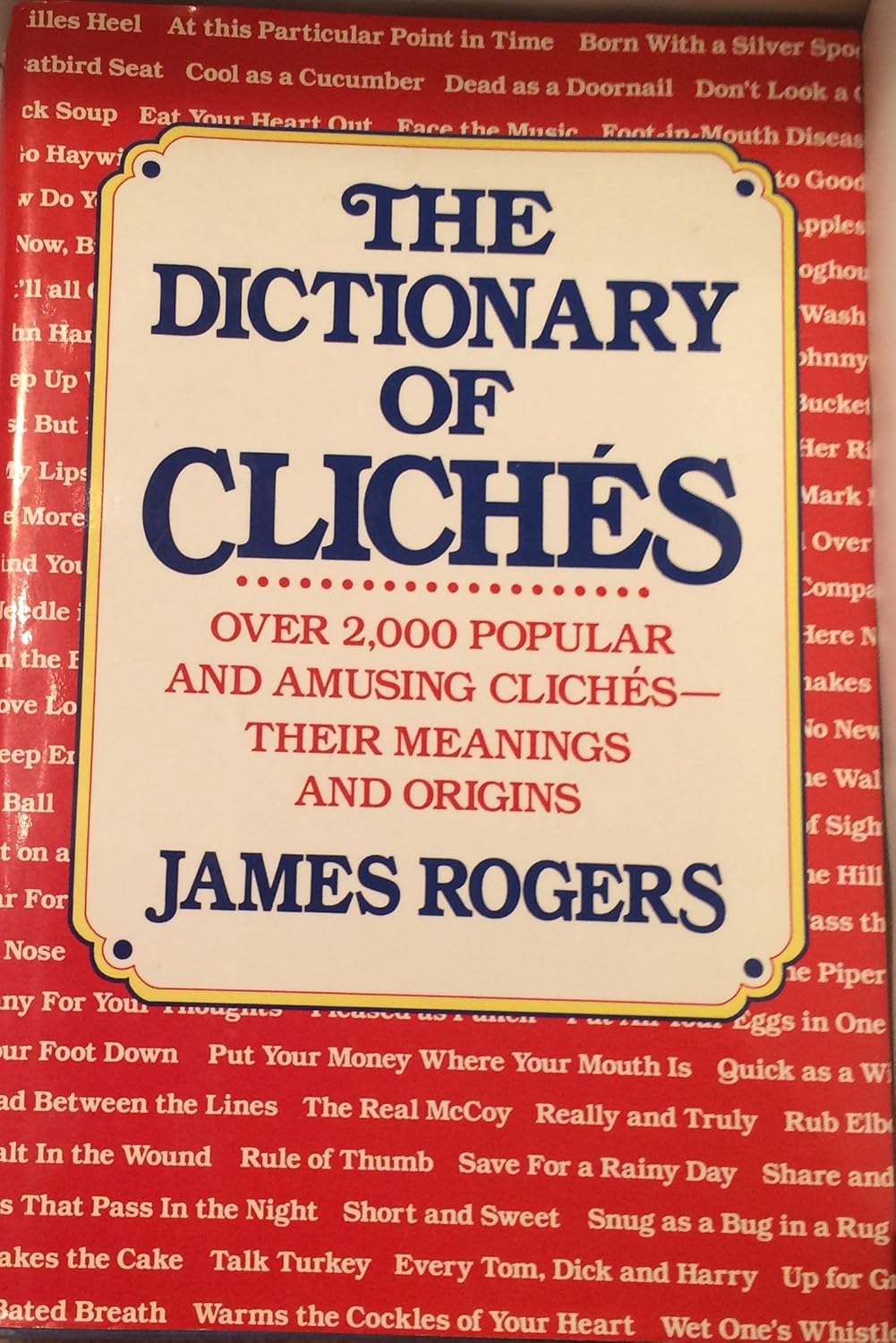 Dictionary of Cliches: Rogers, James: 9780517060209: Amazon.com: Books