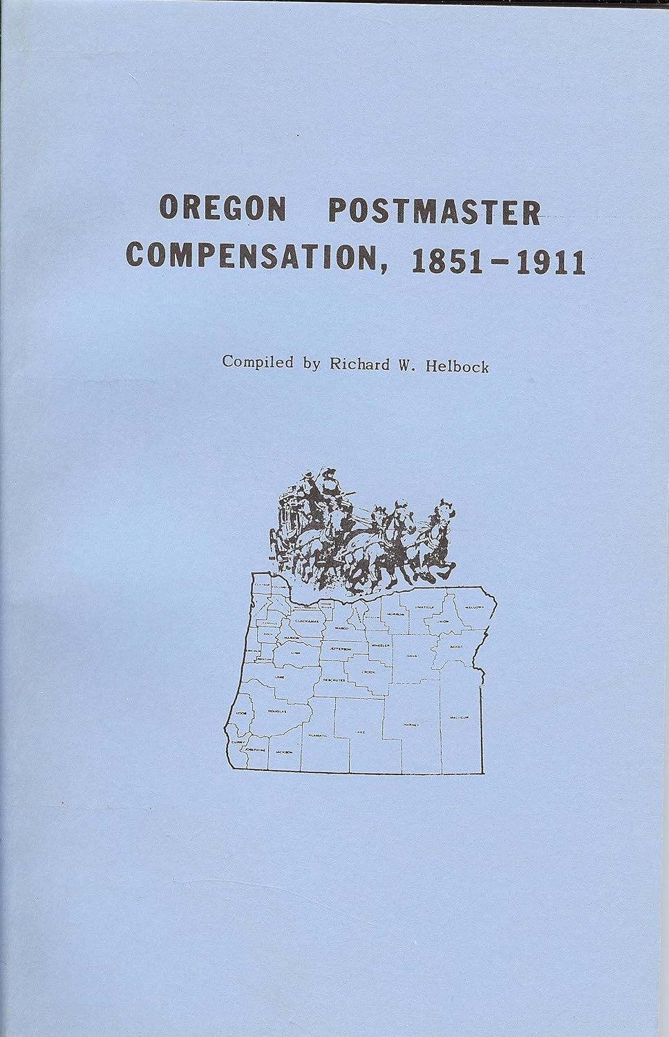 Oregon Postmaster Compensation 1851-1911: Richard W. Helbock: Amazon ...