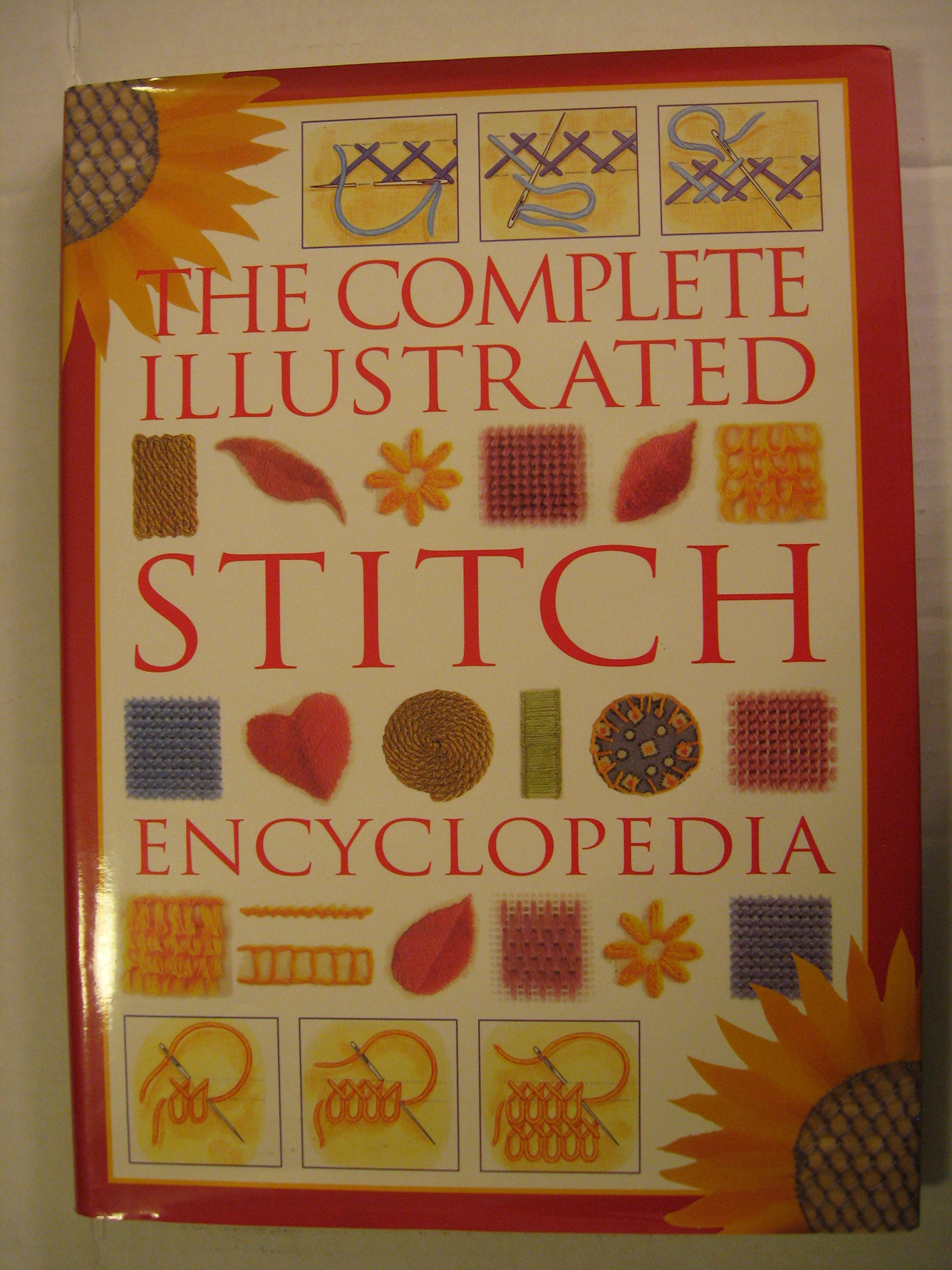 Complete Illustrated Stitch Encyclopedia by Crafter's Choice (2001-05 ...