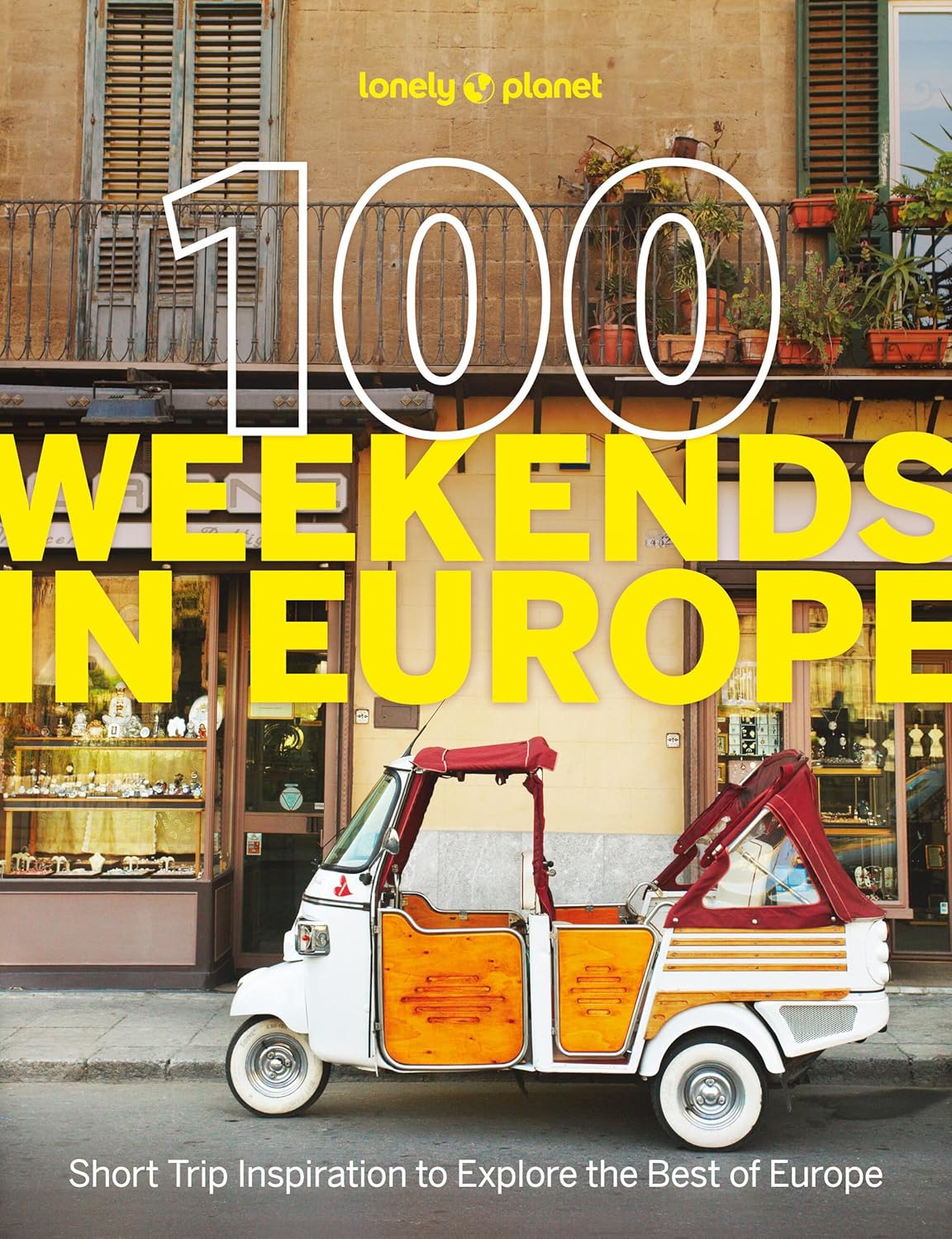 Lonely Planet 100 Weekends in Europe: Planet, Lonely: 9781837583102 ...