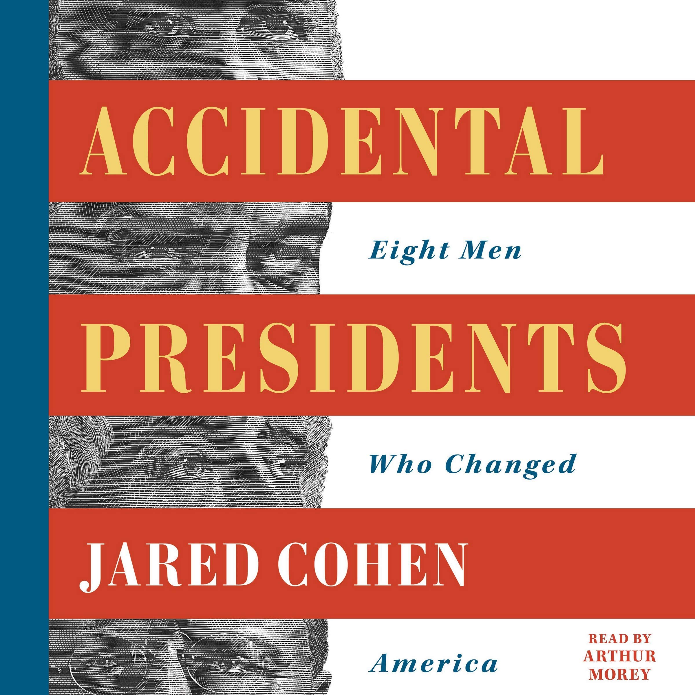 Accidental Presidents: Eight Men Who Changed America: Cohen, Jared ...