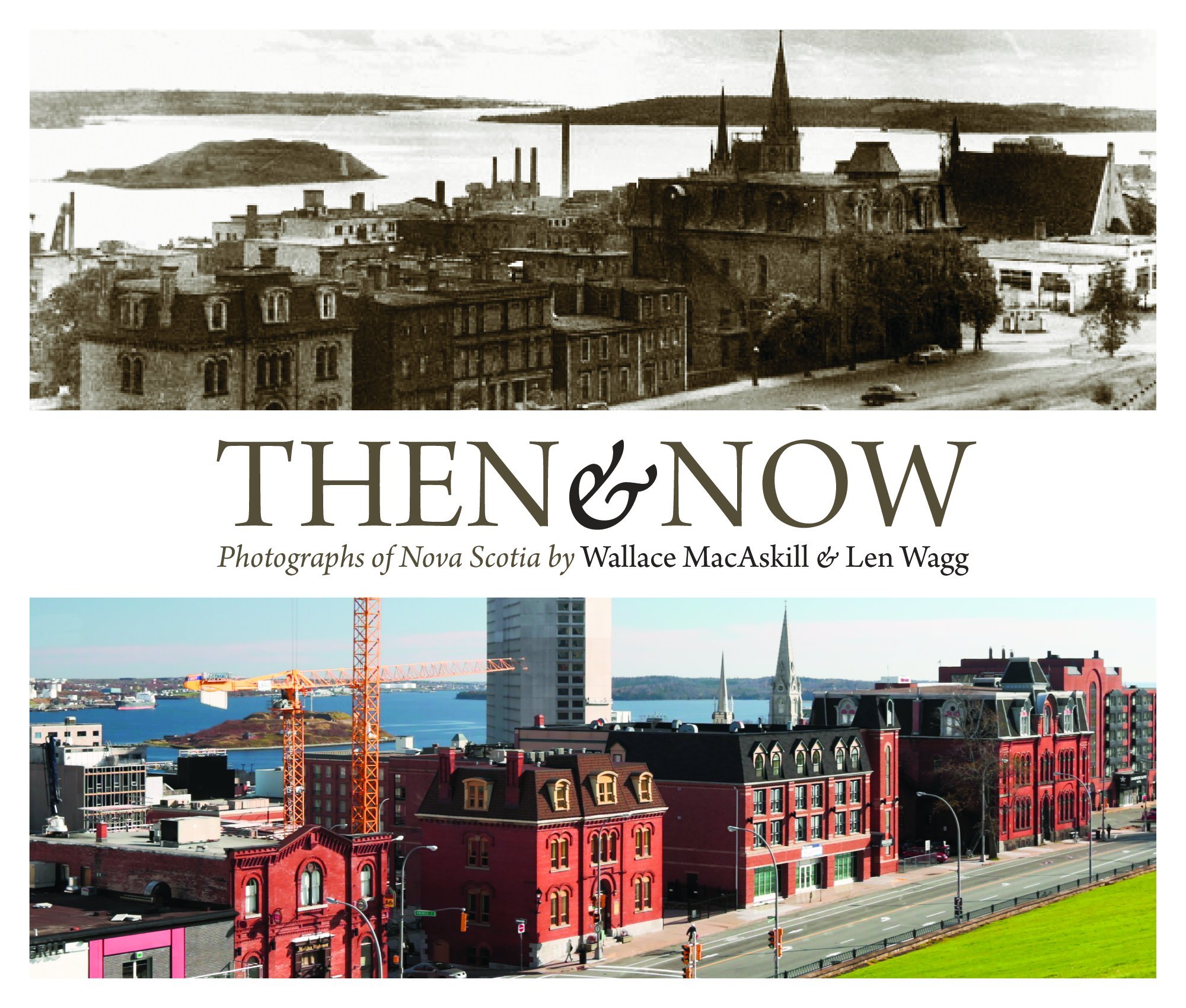 Then and Now: Photographs of Nova Scotia: Wagg, Len: 9781771083409 ...