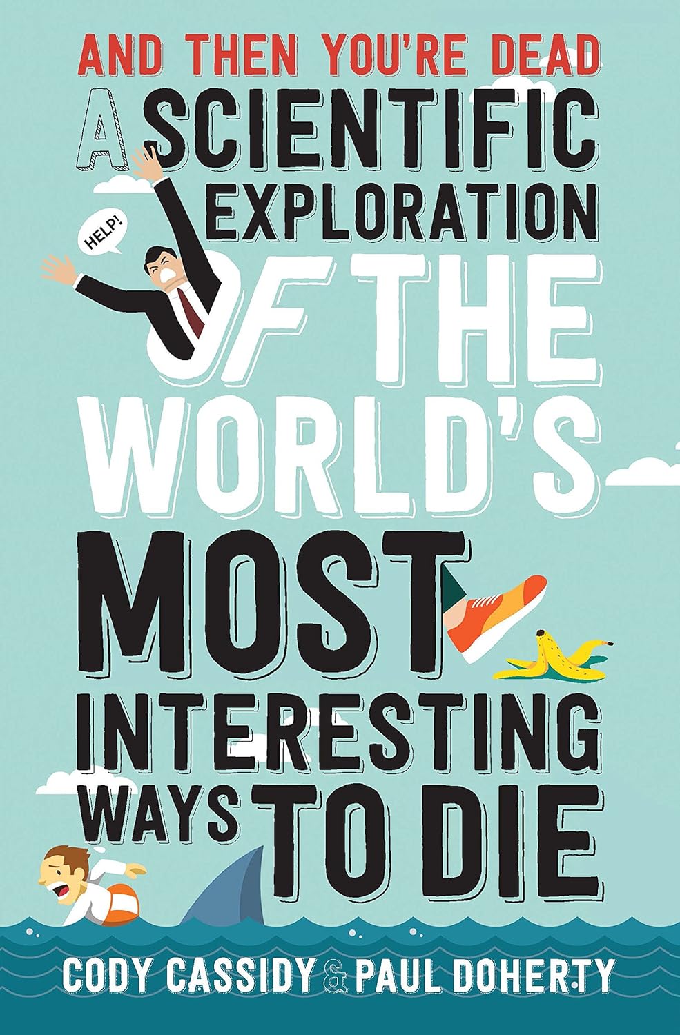 And Then You're Dead: The world's most interesting ways to die eBook ...