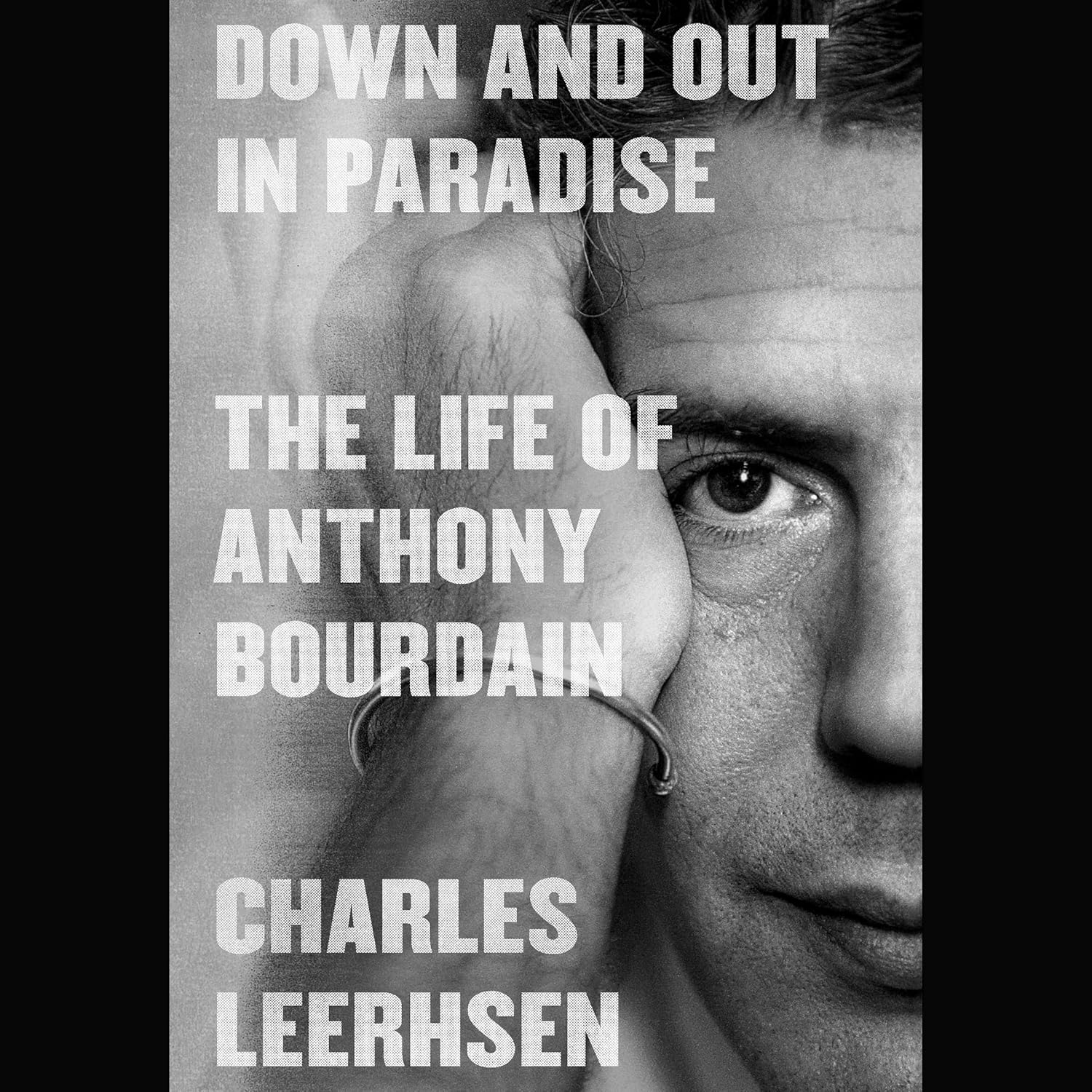 Down And Out In Paradise The Life Of Anthony Bourdain Amazon co uk down-and-out-in-paradise-the-life-of-anthony-bourdain-amazon-co-uk