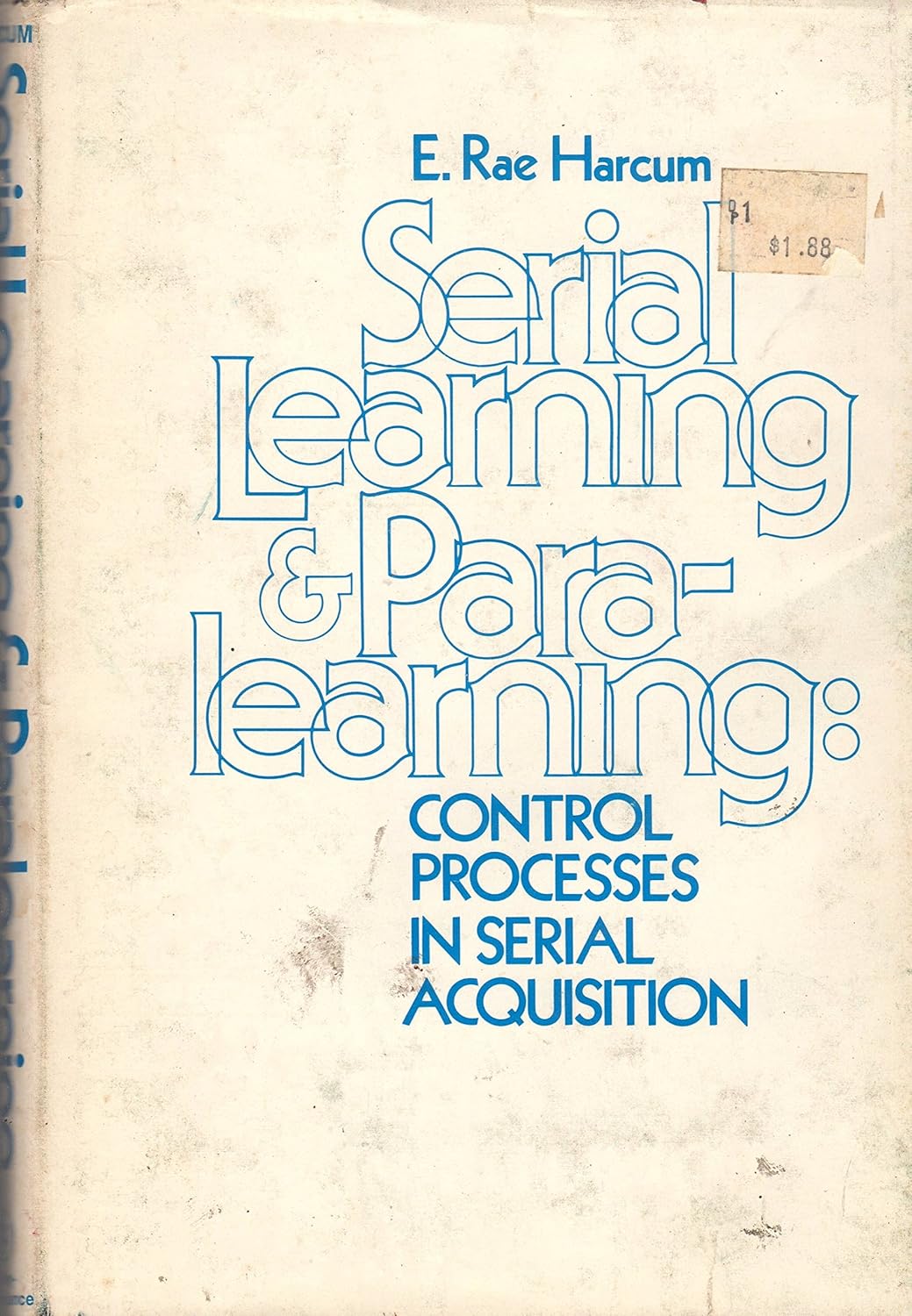 Serial learning and paralearning (Wiley series in behavior): Harcum, E ...