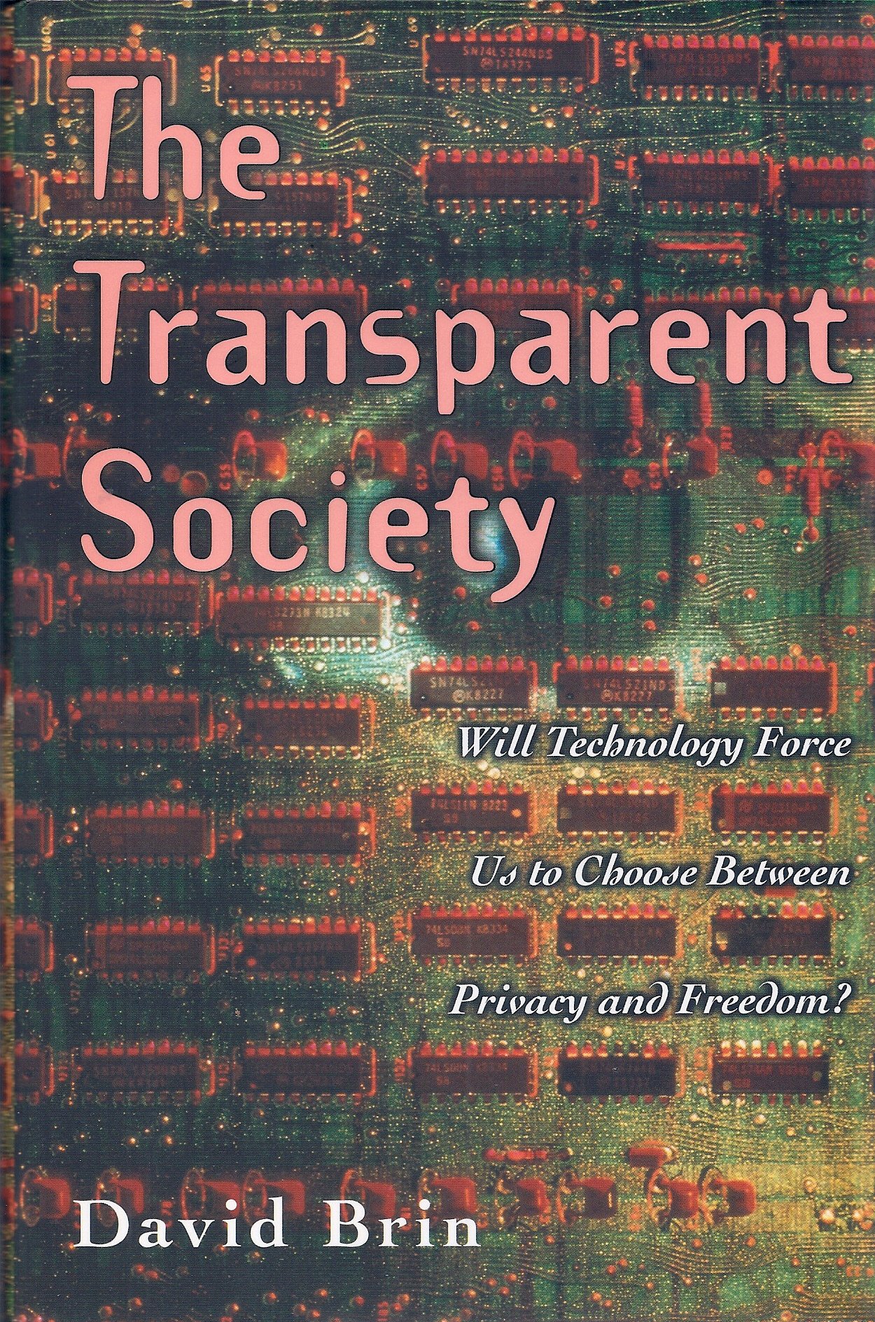 The Transparent Society: Will Technology Force Us to Choose Between ...