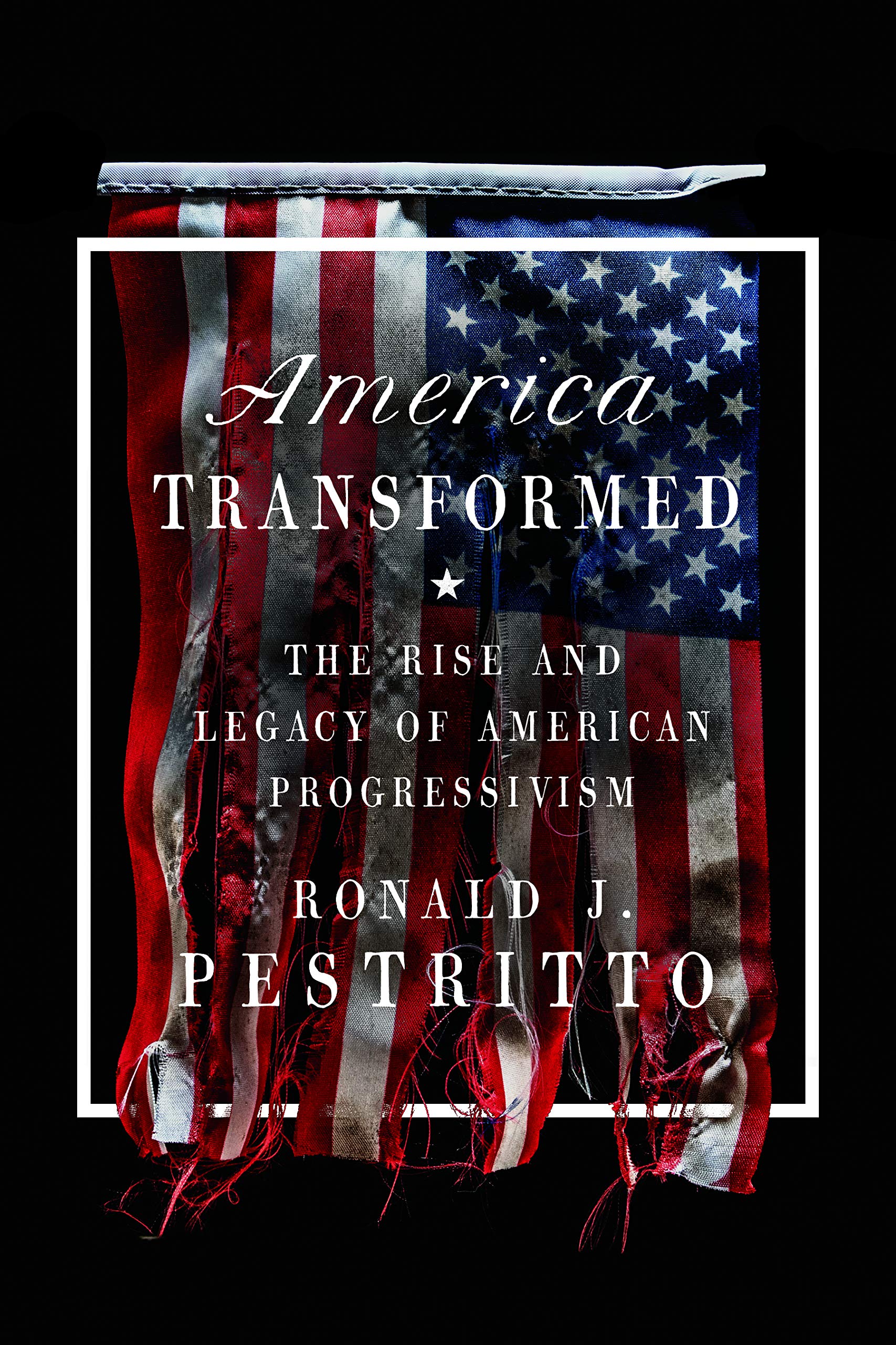 America Transformed: The Rise and Legacy of American Progressivism ...