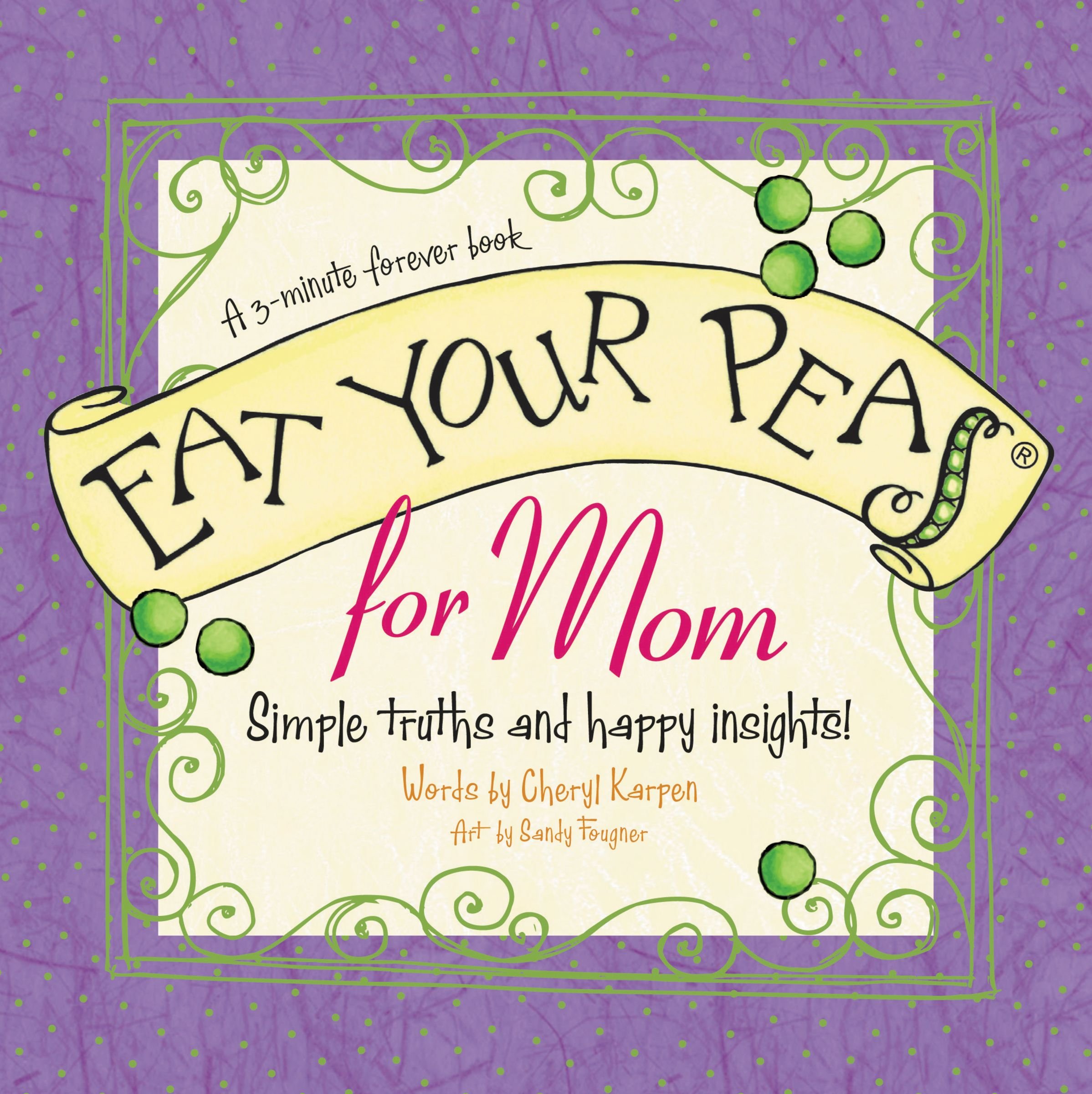 Eat Your Peas for Mom: A 3-Minute Forever Book: Cheryl Karpen, Sandy ...
