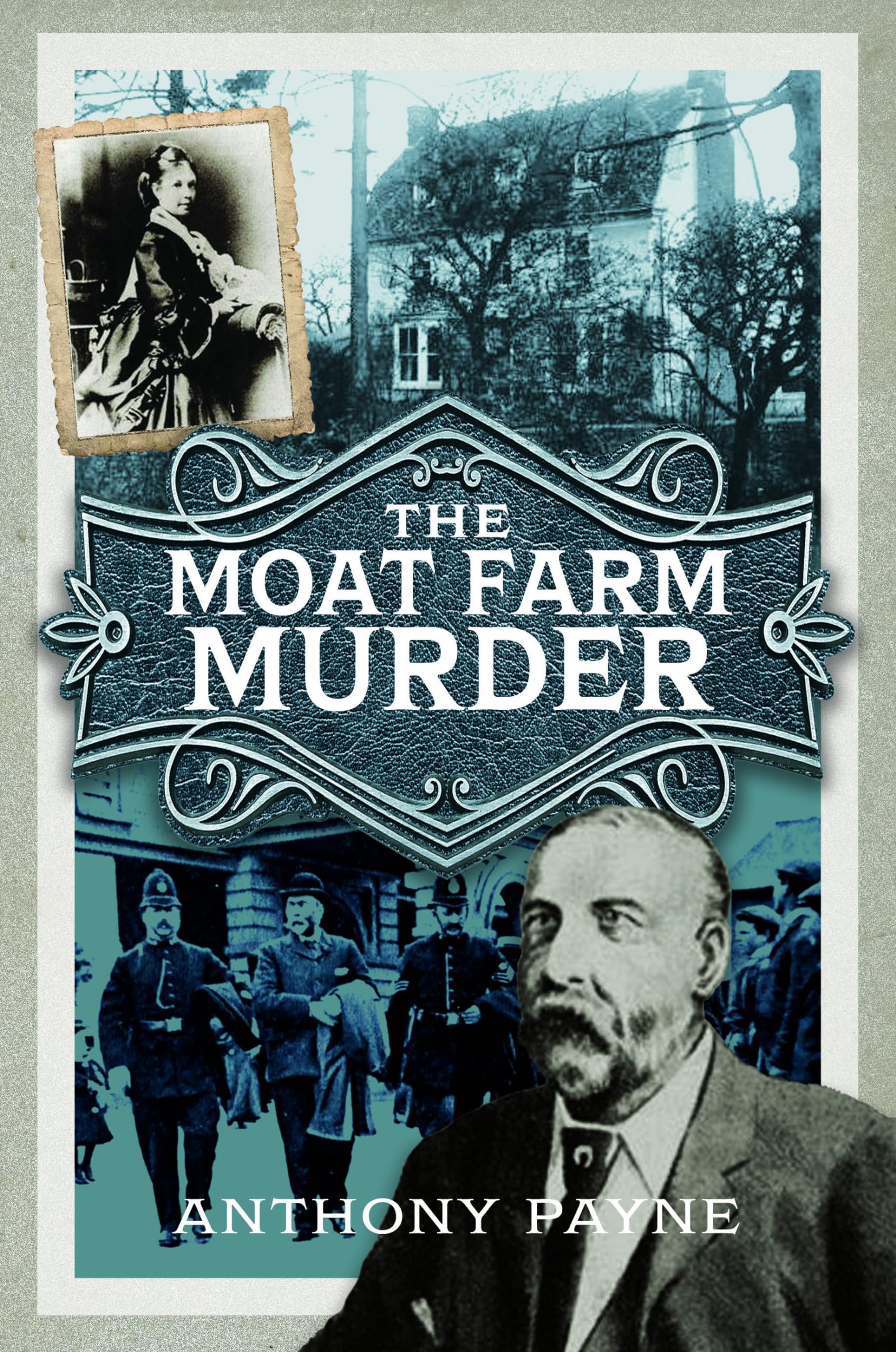 The Moat Farm Murder: Amazon.co.uk: Payne, Anthony: 9781036106805: Books