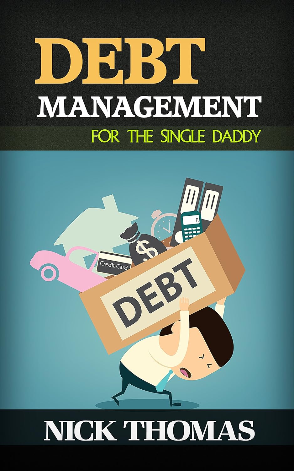 Amazon.com: Debt Management For The Single Daddy: Managing Debt, Build ...