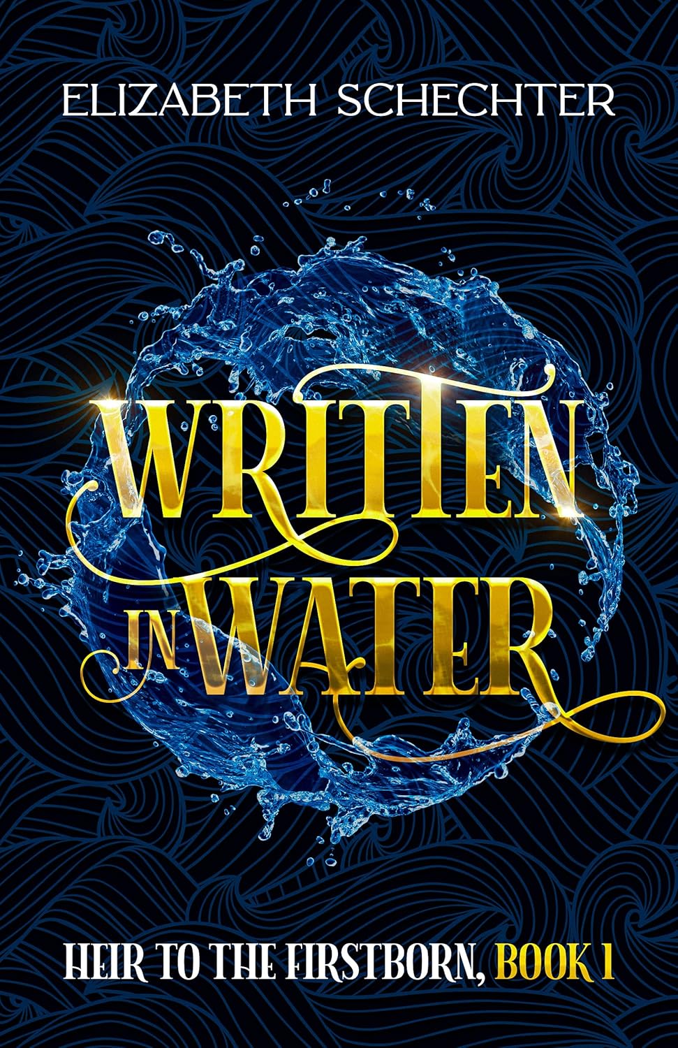 Written in Water (Heir to the Firstborn Book 1) eBook : Schechter ...