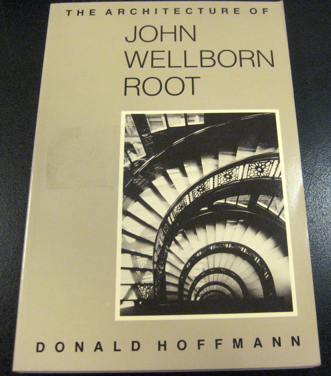 The Architecture of John Wellborn Root: Hoffman, Donald N ...