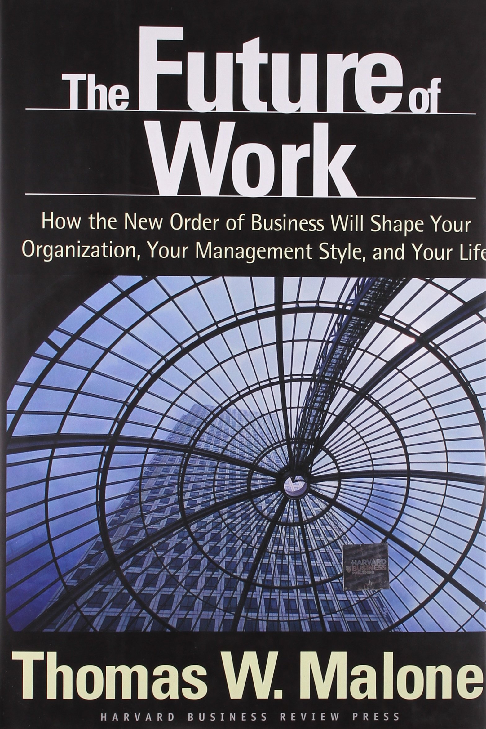 The Future of Work: How the New Order of Business Will Shape Your ...