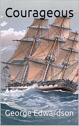 Courageous (The Wharton Series Book 7) eBook : Edwardson, George , Westropp, George: Amazon.co ...