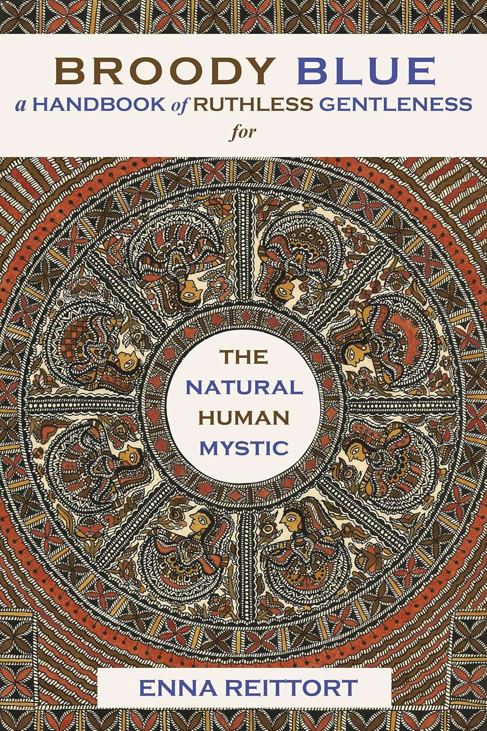 Broody Blue: A Handbook of Ruthless Gentleness for the Natural Human ...