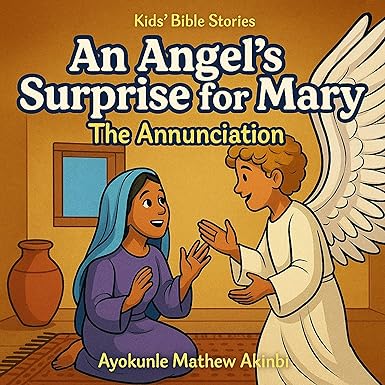 Amazon.com: An Angel's Surprise for Mary: The Annunciation: Kids’ Bible ...