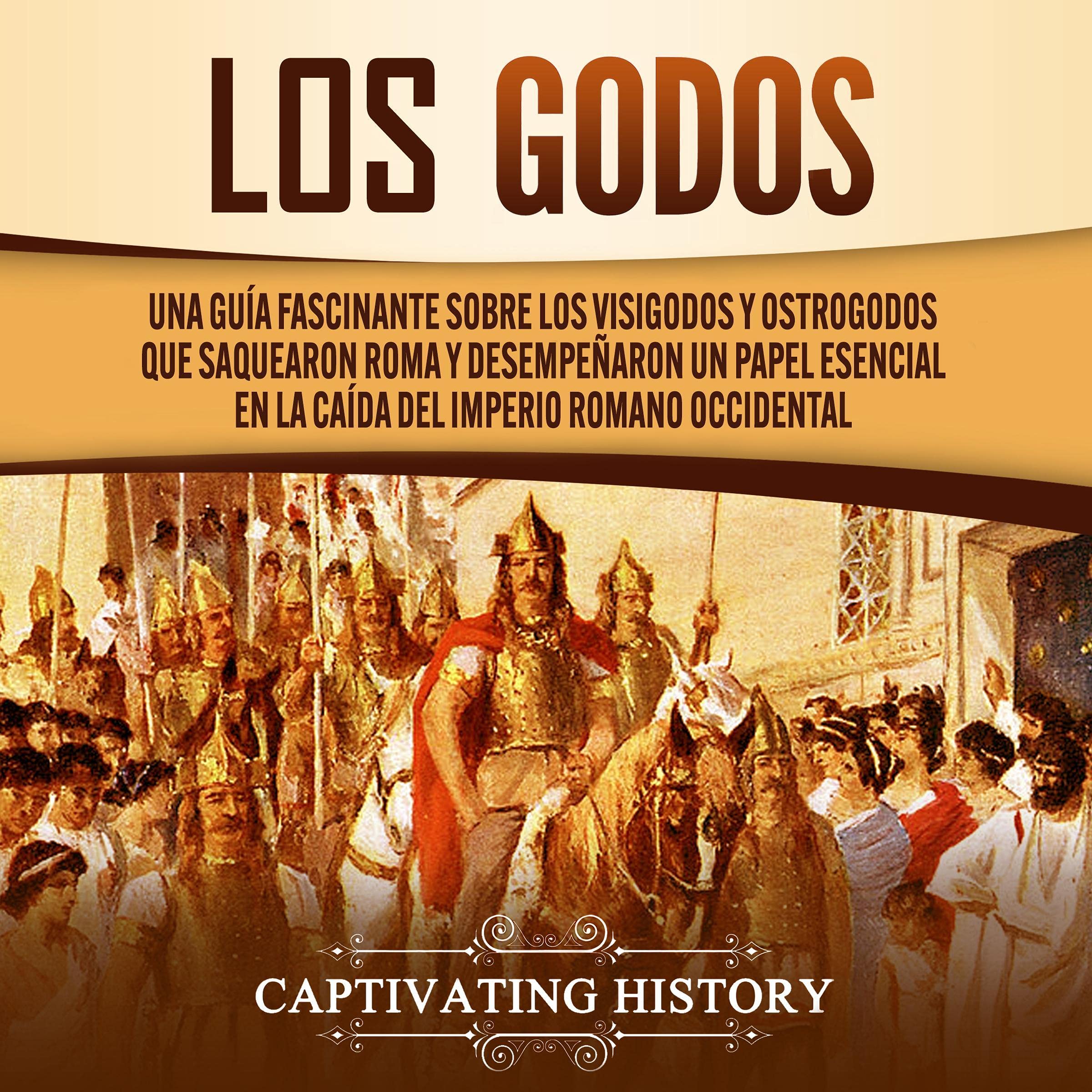 Buy Los Godos: Una Guía Fascinante sobre Los Visigodos y Ostrogodos Que ...