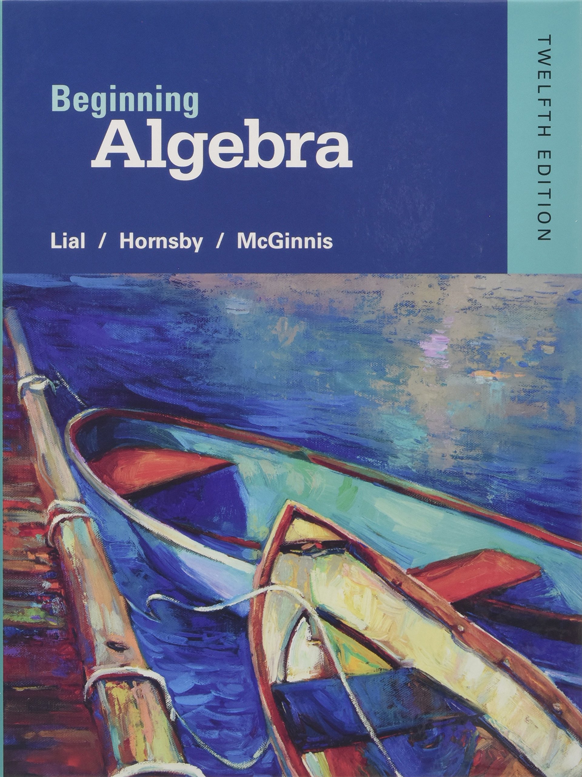 Beginning Algebra: Lial, Margaret, Hornsby, John, McGinnis, Terry ...