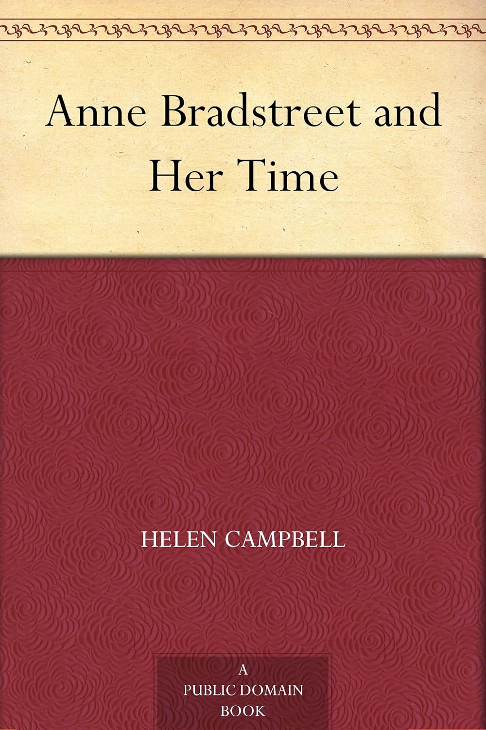 Amazon.com: Anne Bradstreet and Her Time eBook : Campbell, Helen Stuart ...