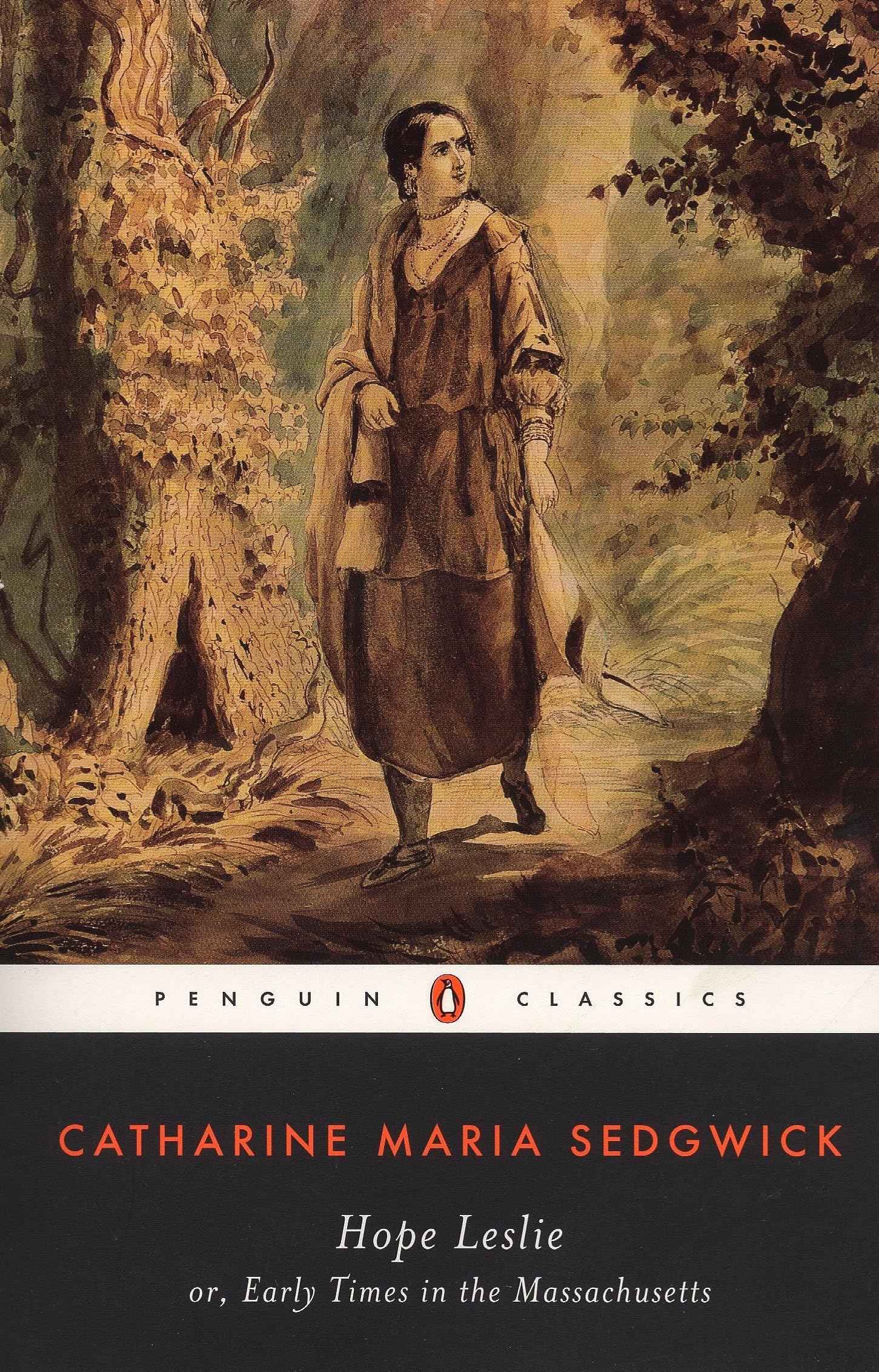 Hope Leslie: or, Early Times in the Massachusetts (Penguin Classics ...