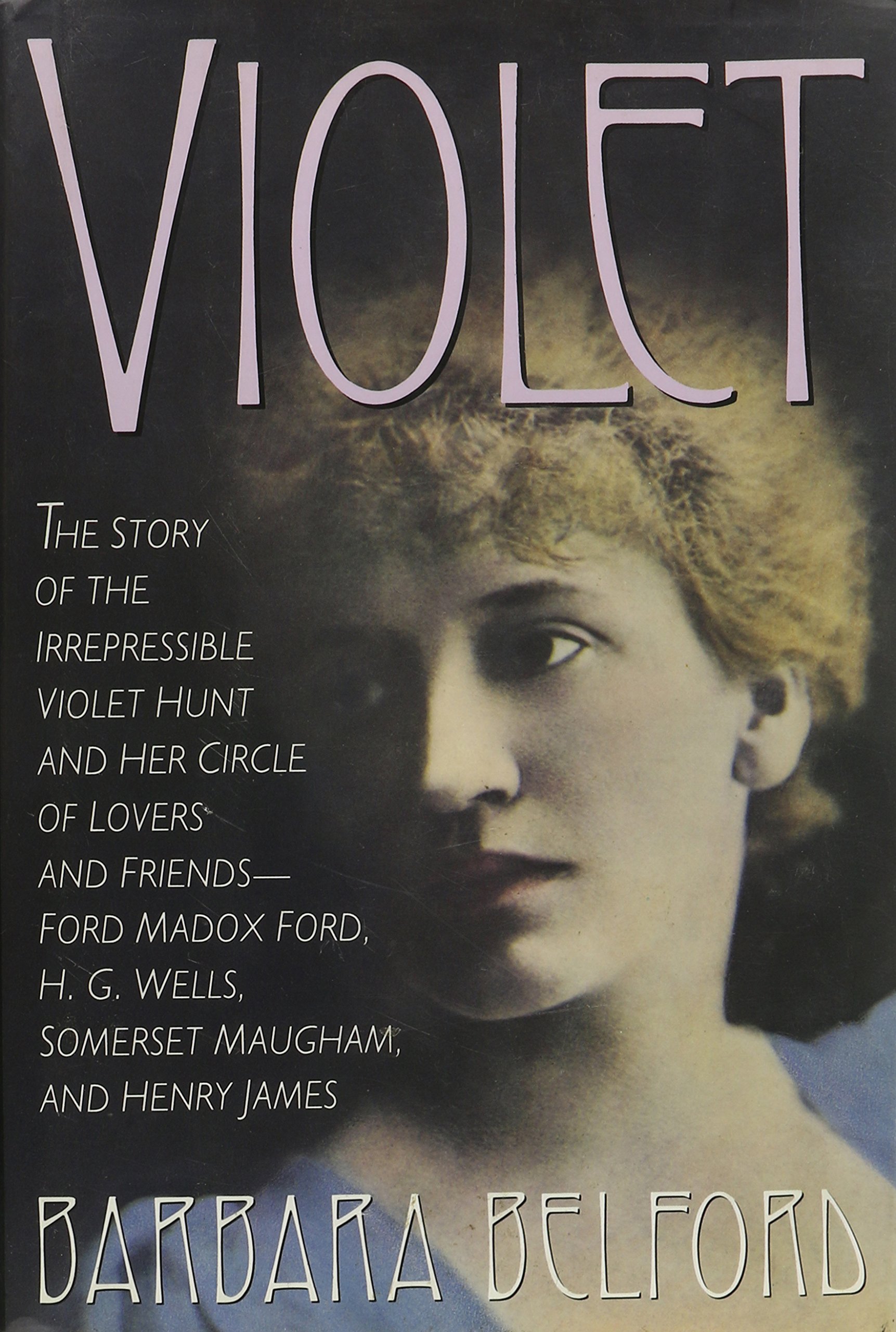 Violet: The Story of the Irrepressible Violet Hunt and Her Circle of ...