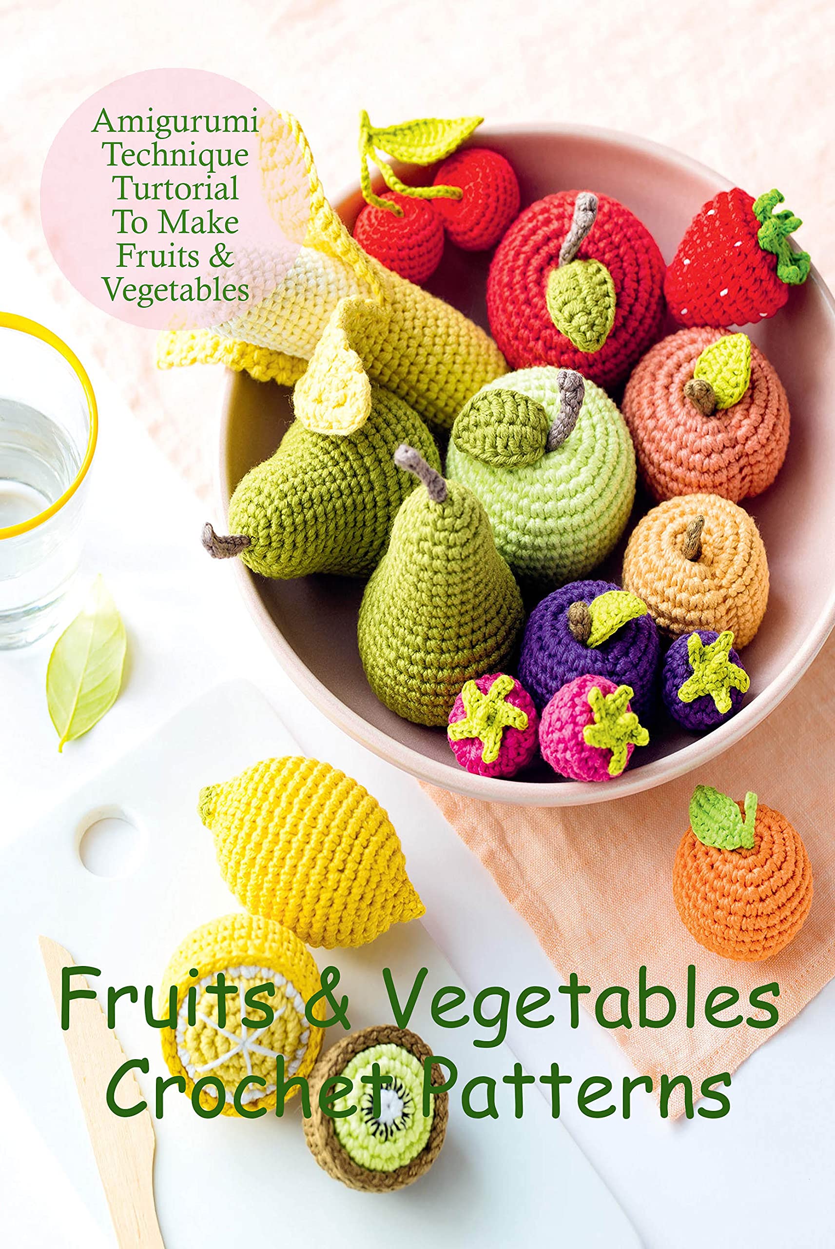 Buy Fruits & Vegetables Crochet Patterns: Amigurumi Technique Turtorial ...
