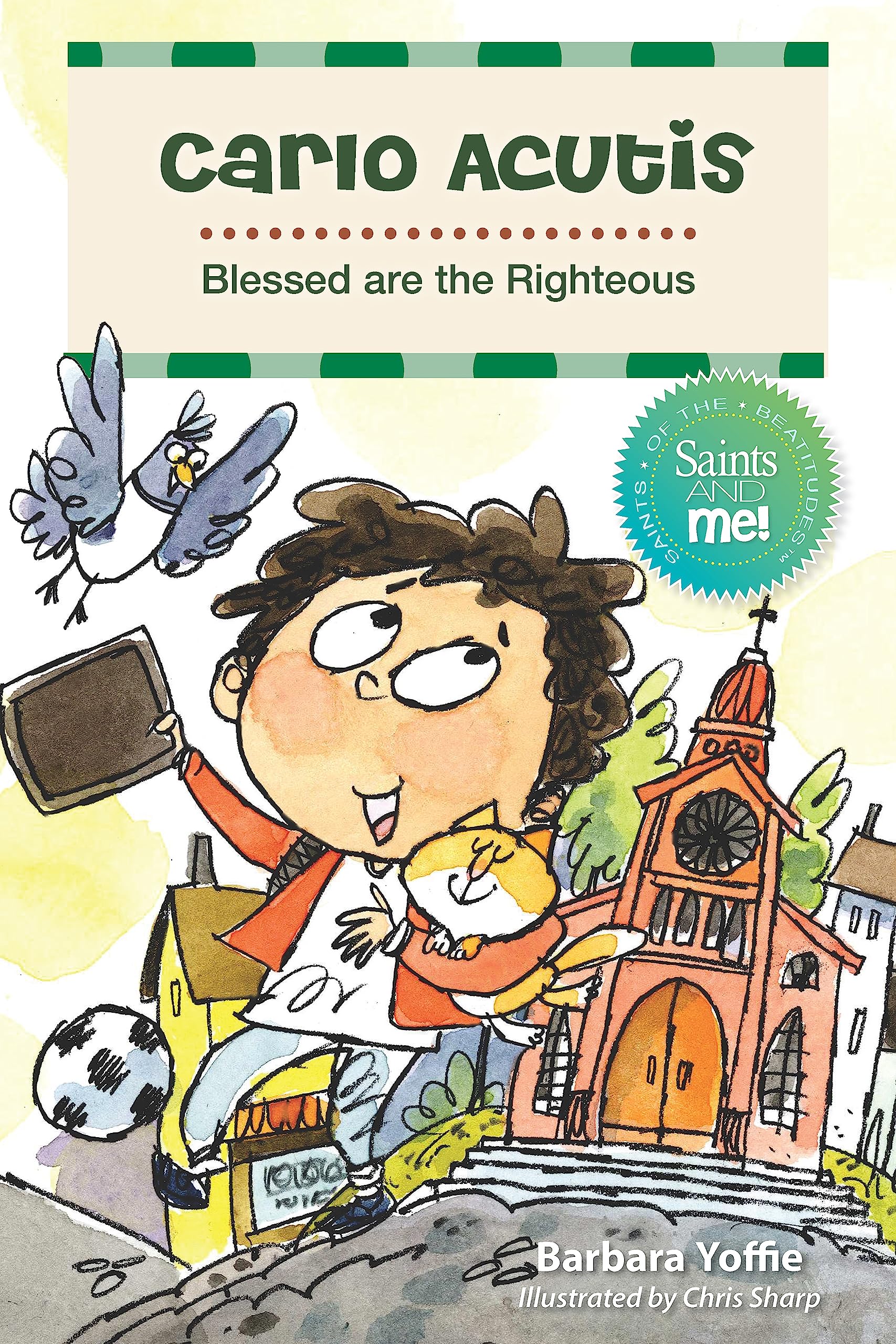 Carlo Acutis: Blessed Are the Righteous: Yoffie, Barbara, Sharp, Chris ...