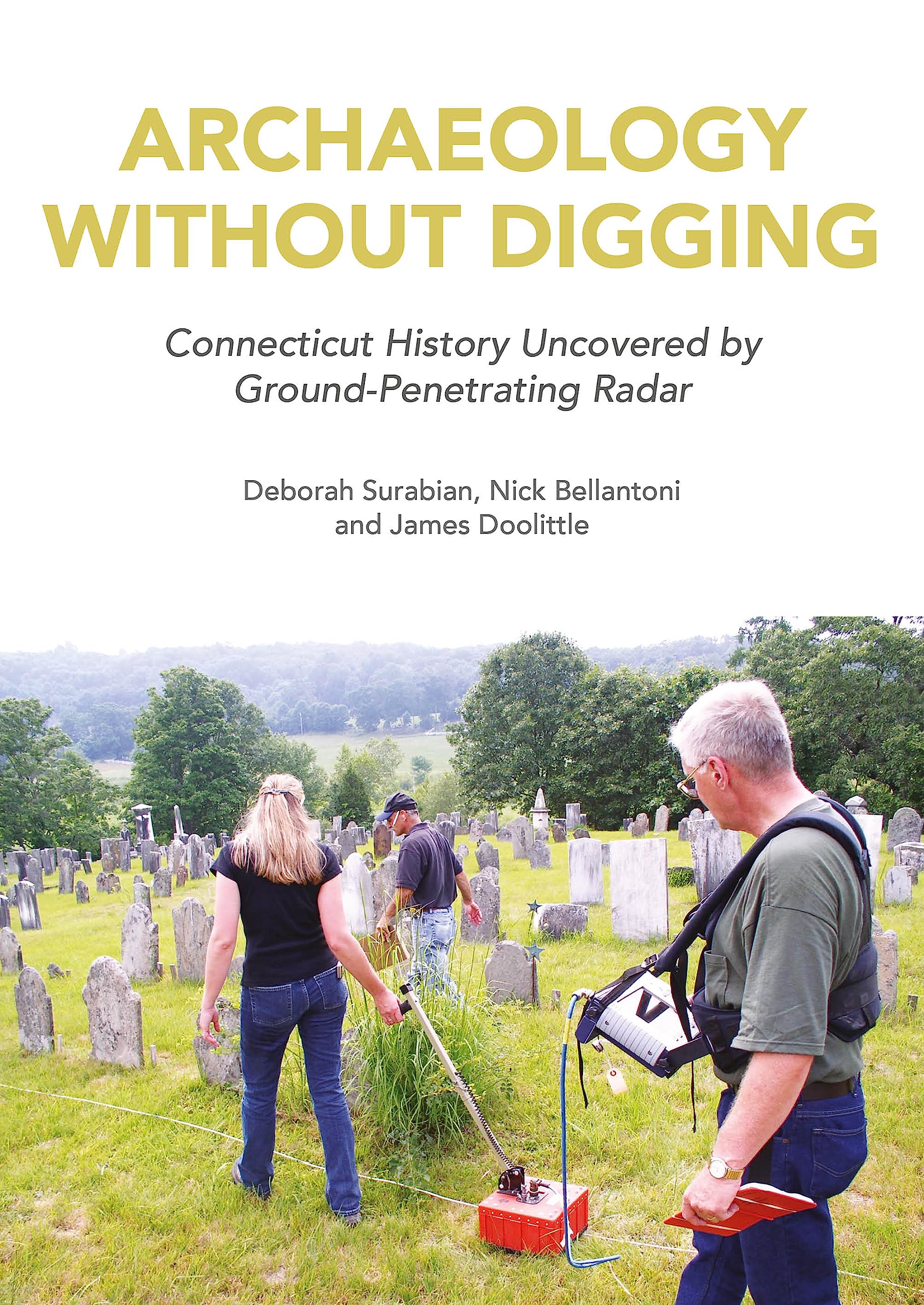 Archaeology Without Digging: Connecticut History Uncovered by Ground ...