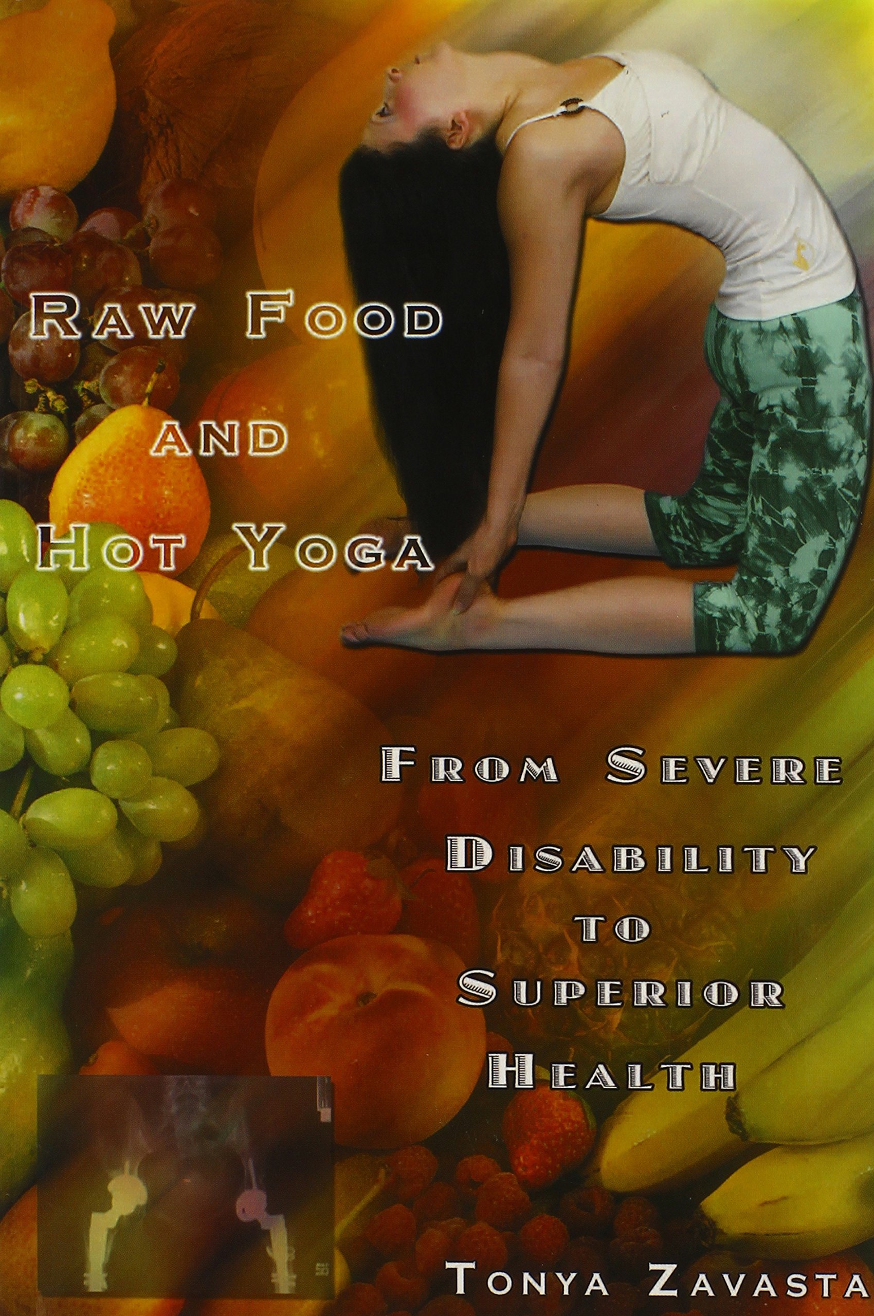 Raw Food and Hot Yoga: Tonya Zavasta: 9780974243498: Amazon.com: Books