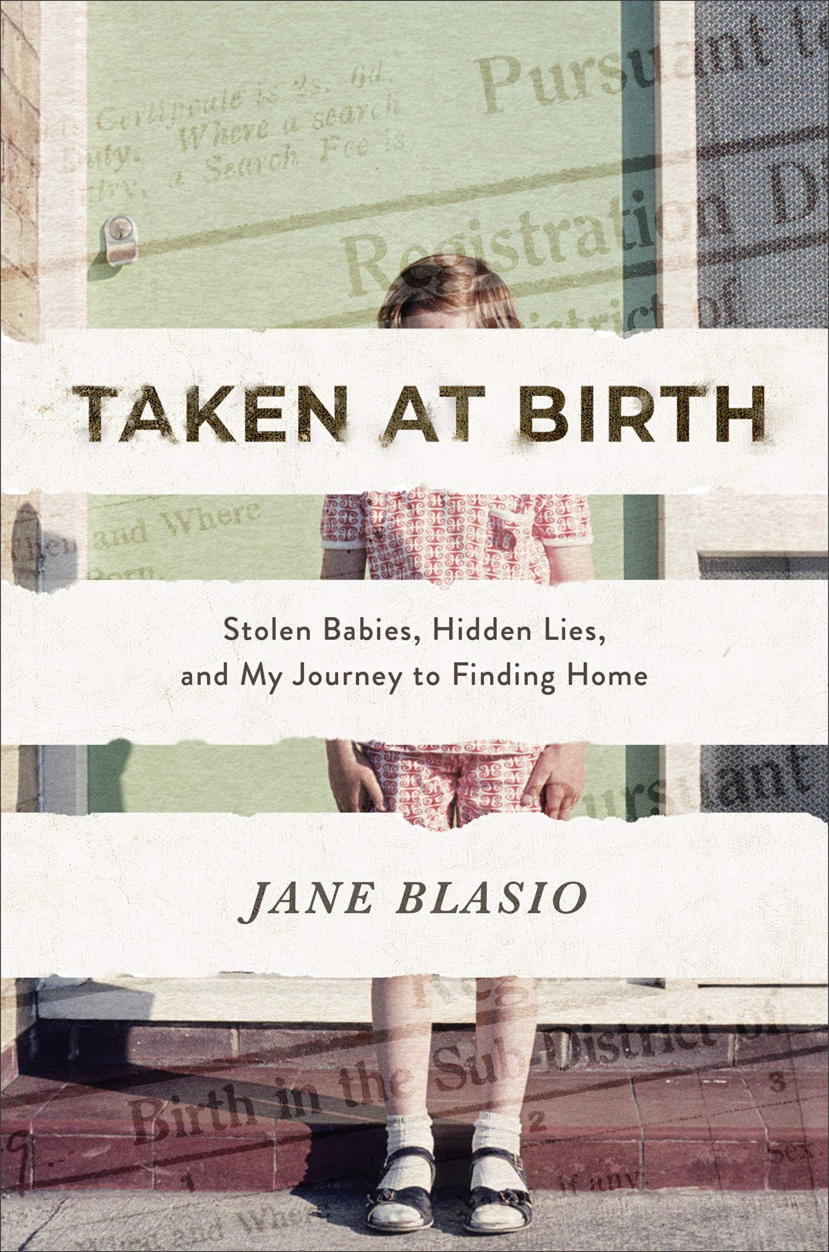 Taken at Birth: Stolen Babies, Hidden Lies, and My Journey to Finding ...