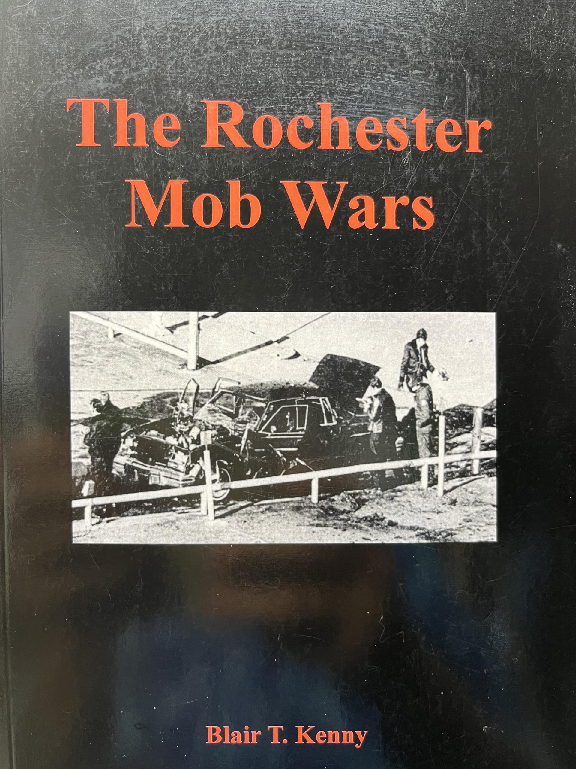 Kenny, Blair: The Rochester Mob Wars: Blair T. Kenny: 9781532341267 ...