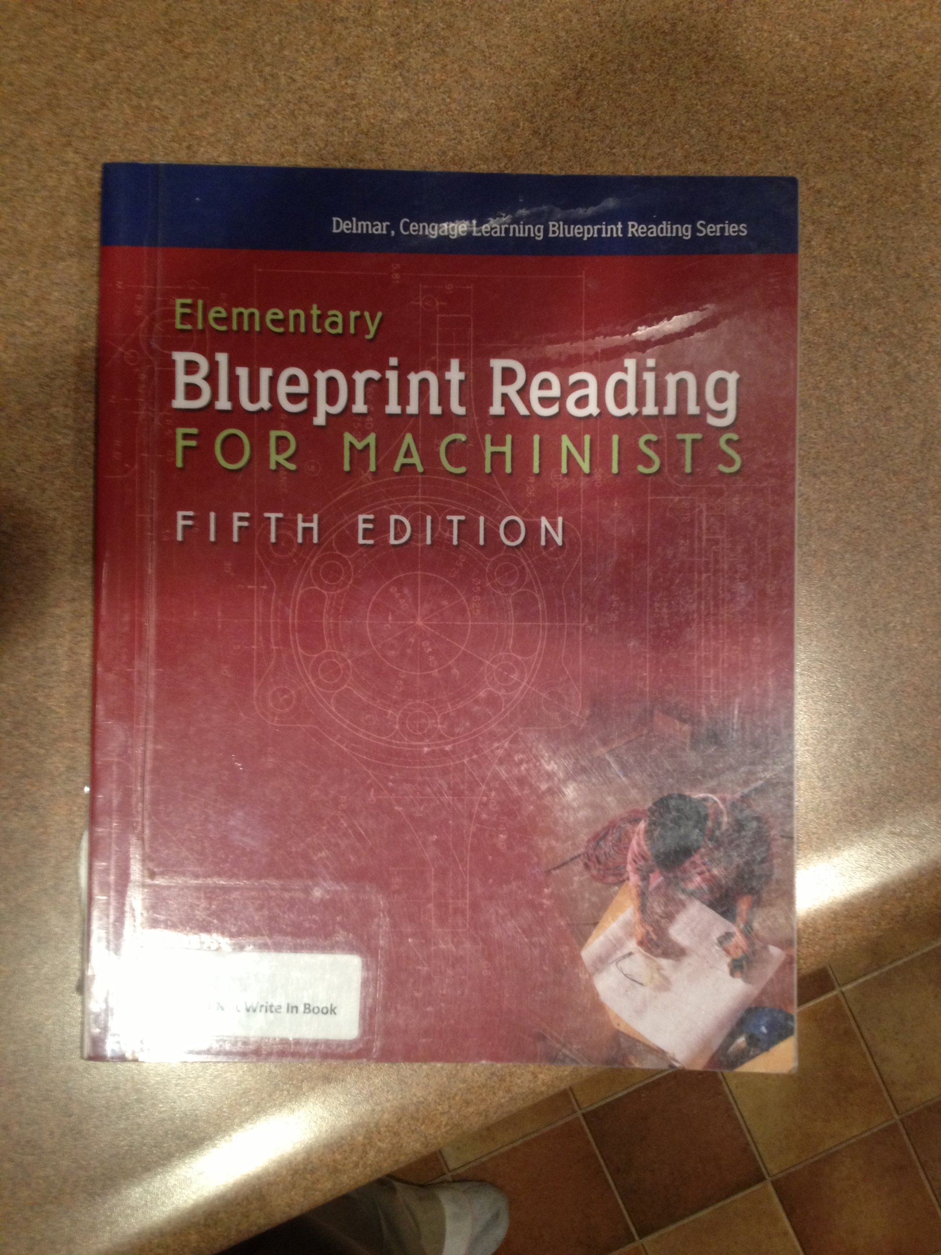 Elementary Blueprint Reading for Machinists (Delmar Learning Blueprint ...