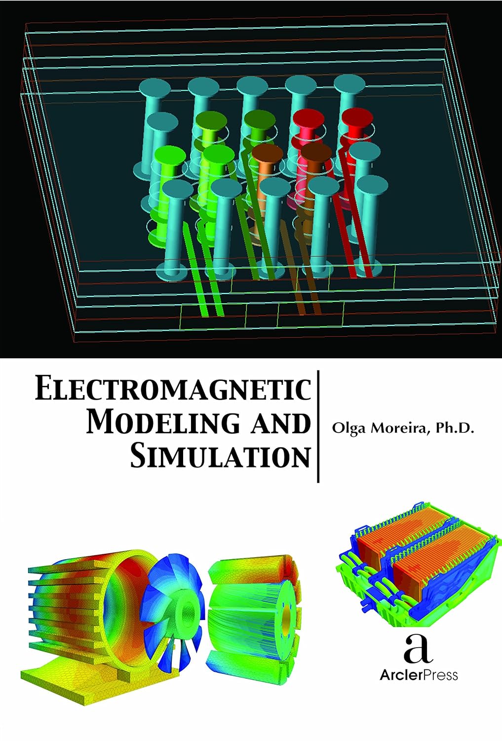 Electromagnetic Modeling And Simulation Nov 30 2016 Moreira Olga Olga Moreira Phd Olga