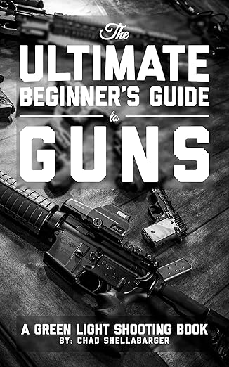 Amazon.com: The Ultimate Beginner's Guide to Guns: A Green Light ...