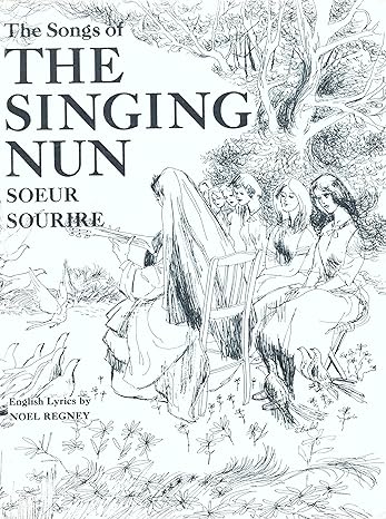 The Songs of the Singing Nun: Soeur Sourire, English Lyrics by Noel ...
