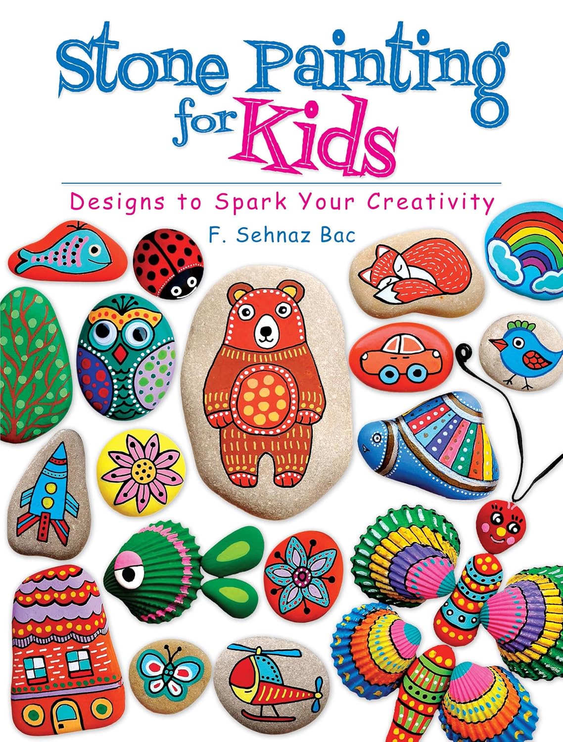 Stone Painting for Kids: Designs to Spark Your Creativity: Bac, F ...
