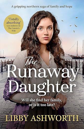 The Runaway Daughter: A gripping northern saga of family and hope (The Lancashire Girls Book 3 ...