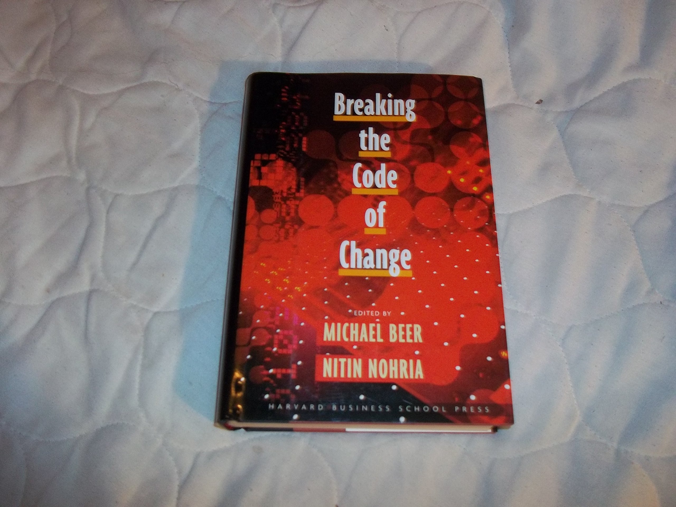 Breaking the Code of Change: Beer, O of Change By Michael, Nohria ...